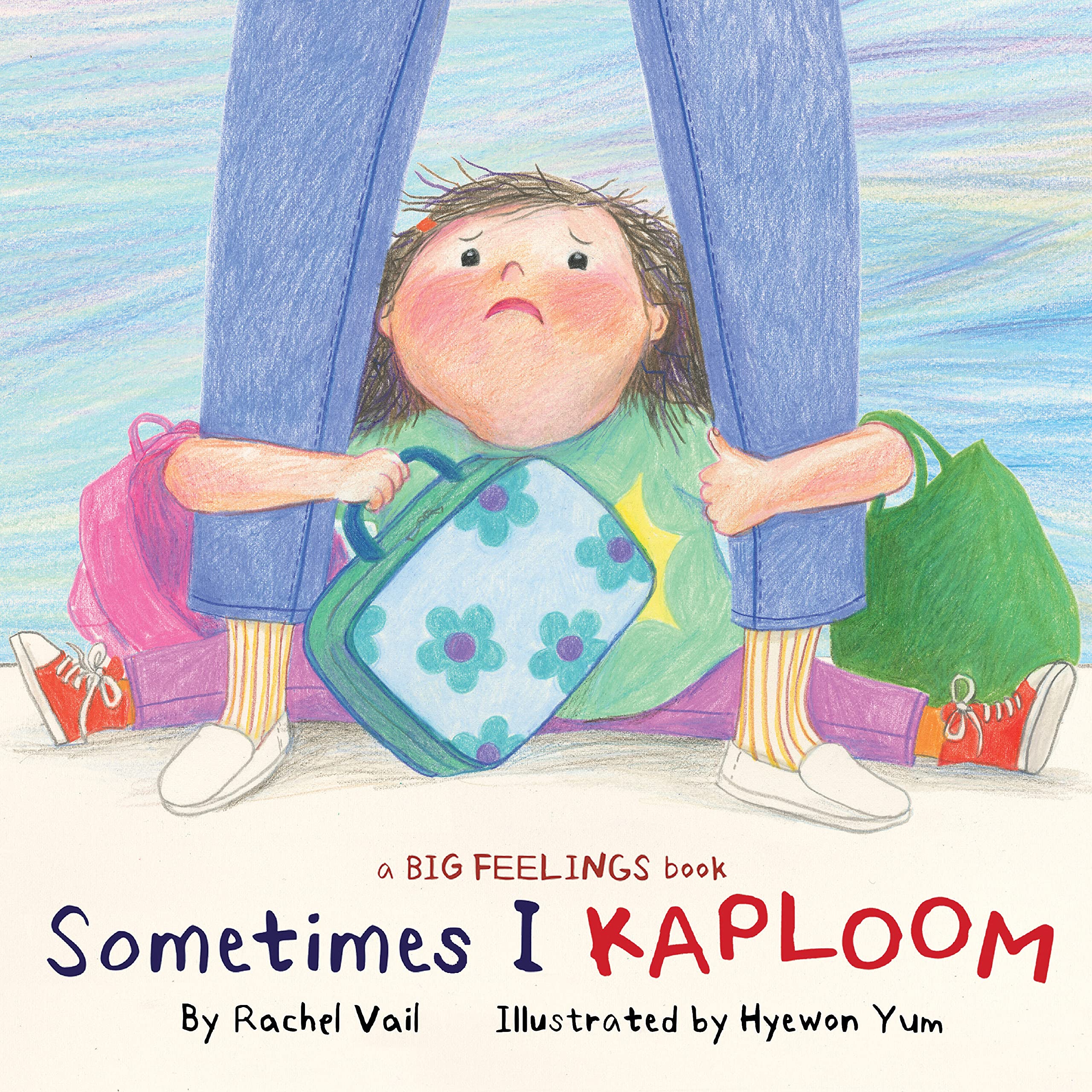 Sometimes I Kaploom (A Big Feelings Book): Vail, Rachel, Yum, Hyewon ...