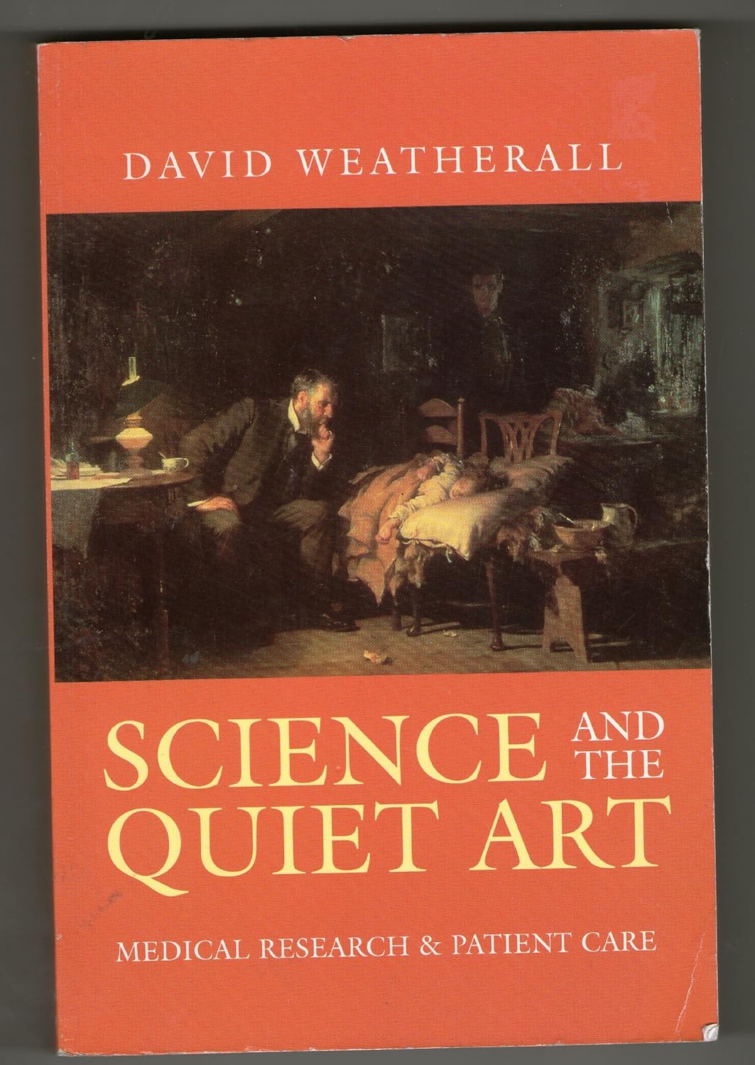 Science and the Quiet Art : Medical Research and Patient Care: David J ...