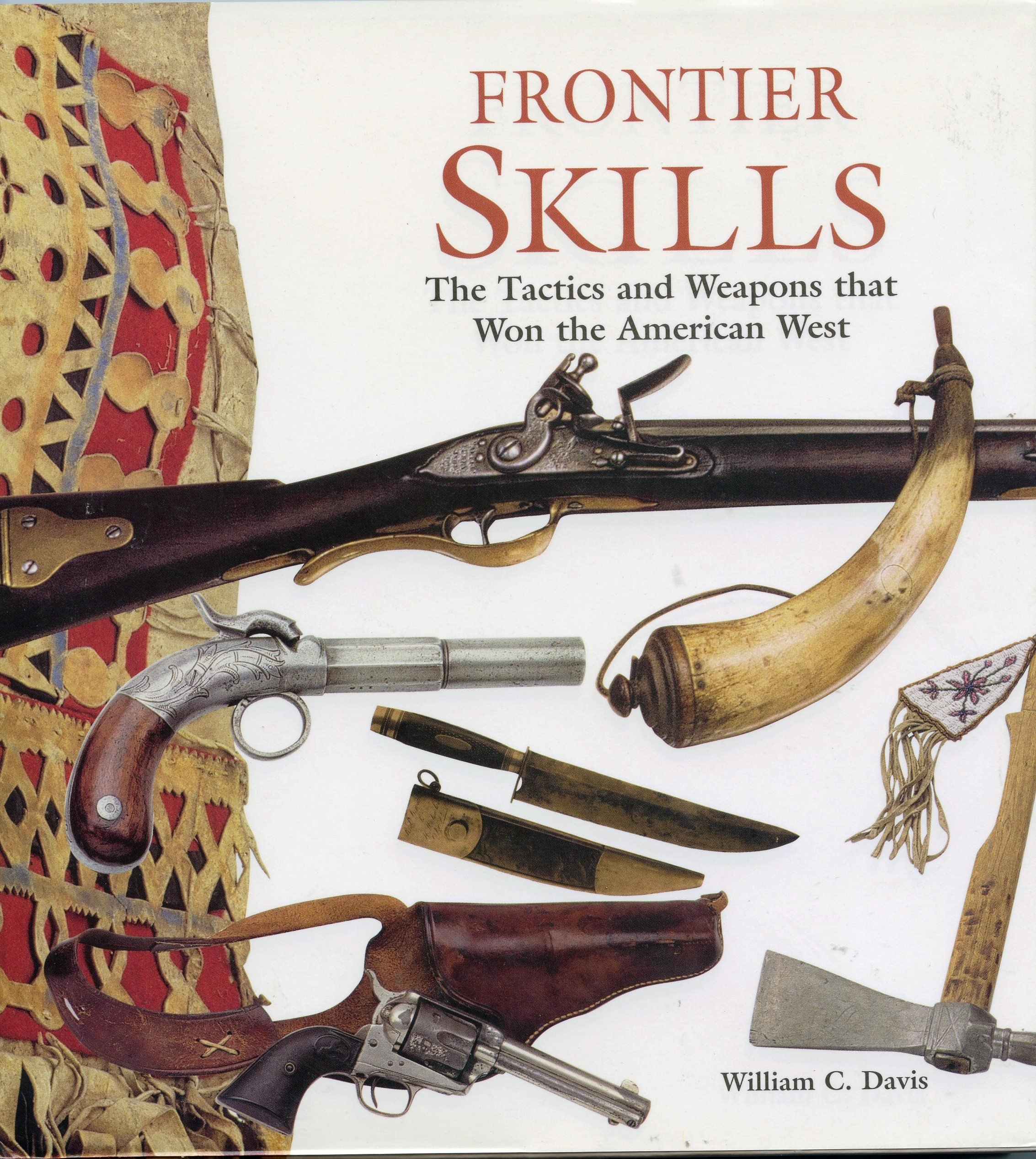 Frontier Skills: The Tactics and Weapons that Won the American West ...