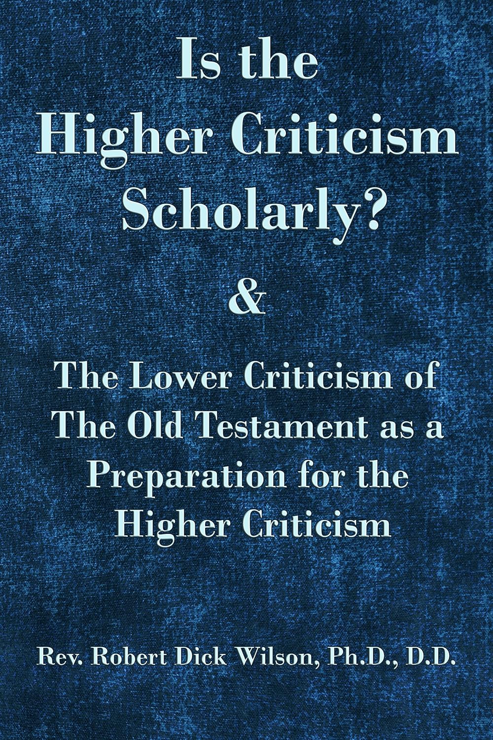 Is the Higher Criticism Scholarly?: Clearly attested facts showing that ...