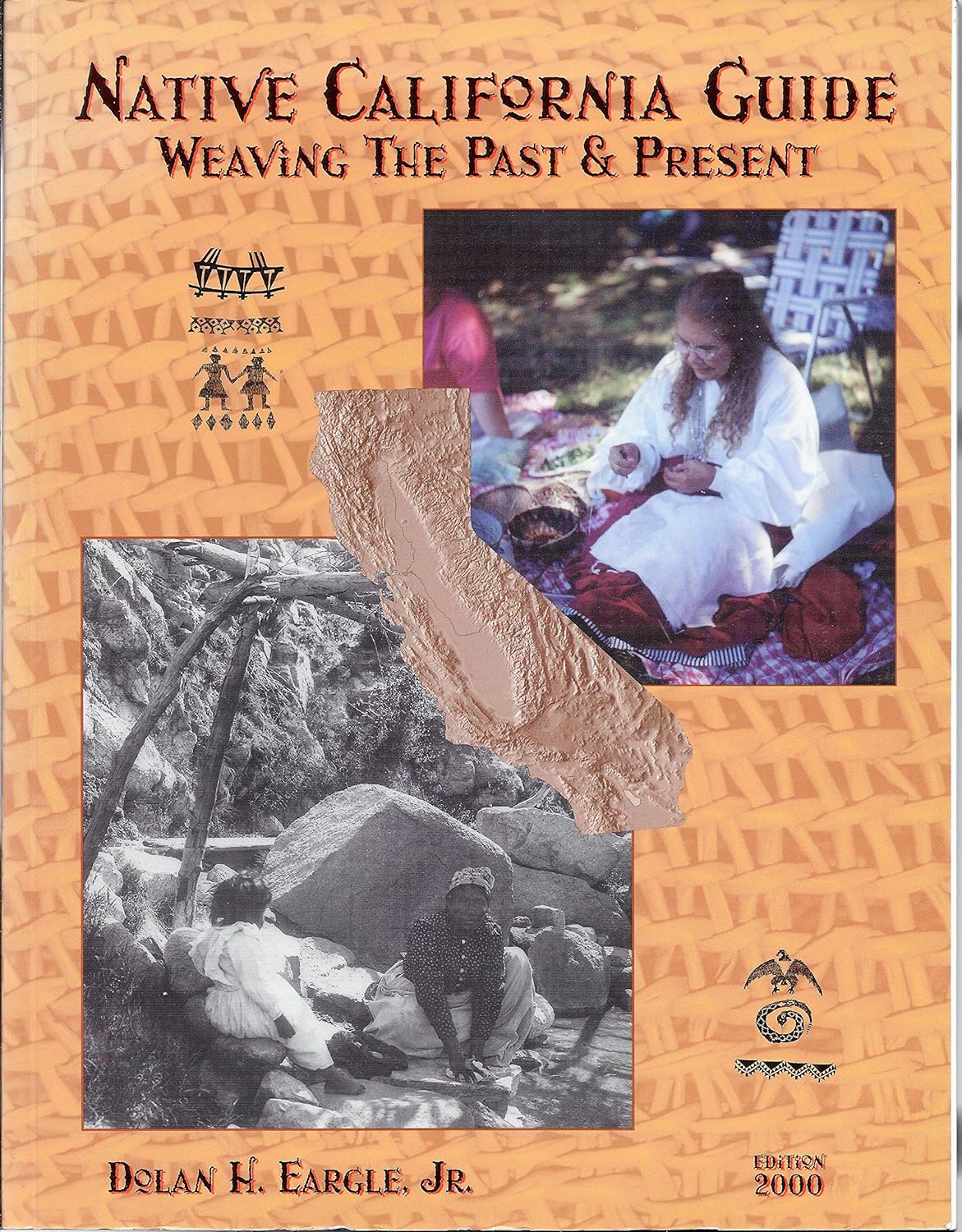 Native California Guide 2000: Weaving Past & Present: Eargle, Dolan ...