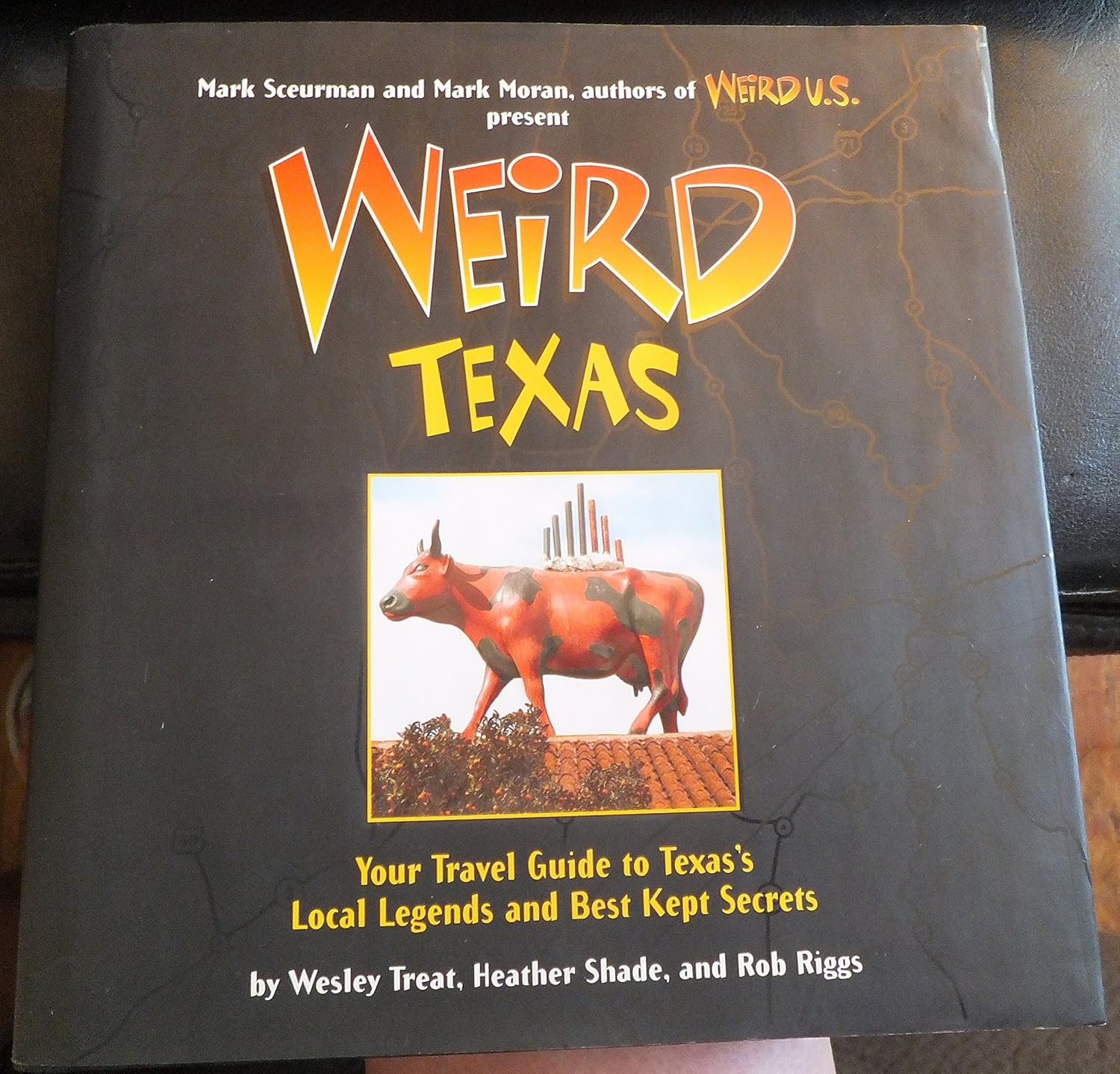 Weird Texas: Your Travel Guide to Texas's Local Legends and Best Kept ...