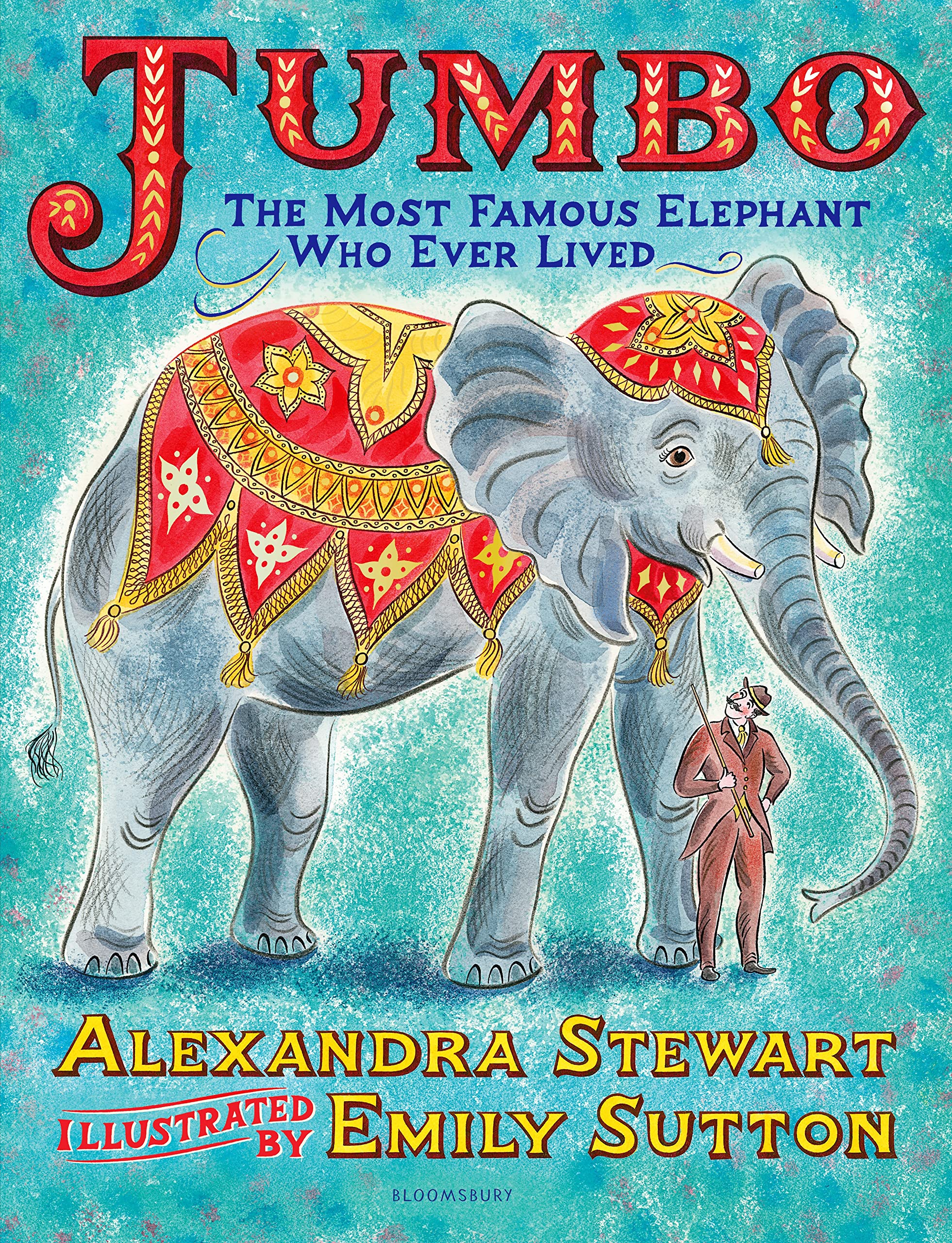 Jumbo: The Most Famous Elephant Who Ever Lived : Stewart, Alexandra ...