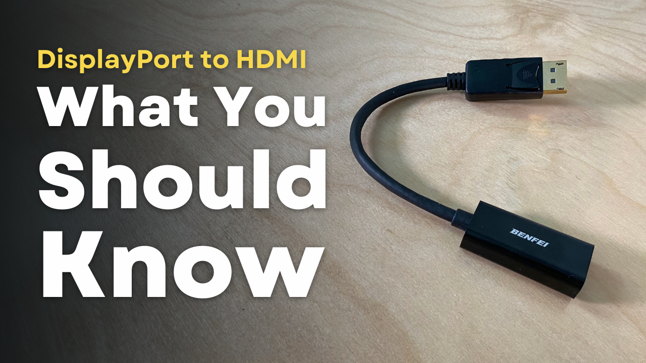 Watch What You Should Know About The DisplayPort to HDMI Adapter on ...