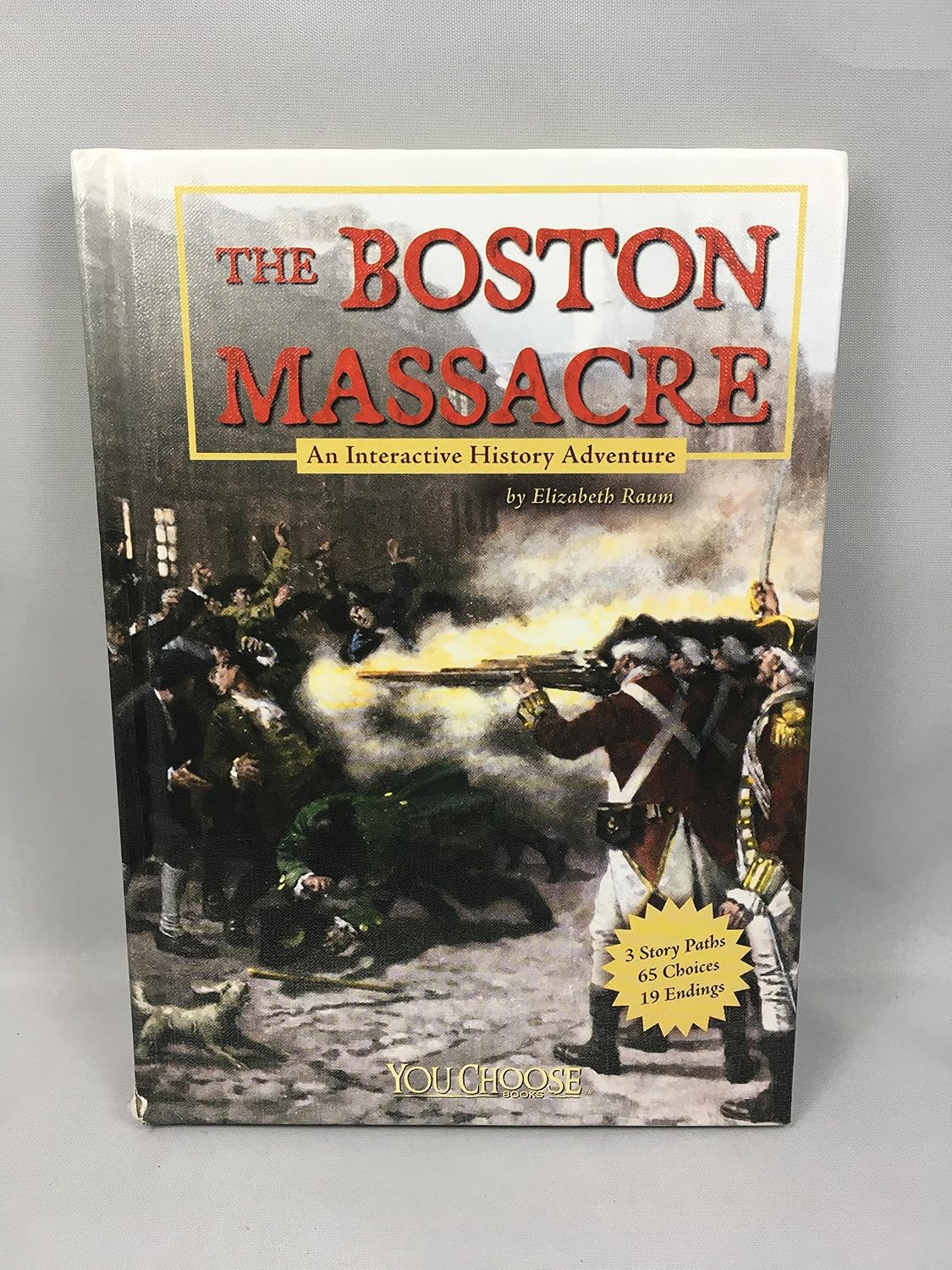 The Boston Massacre: An Interactive History Adventure (You Choose ...