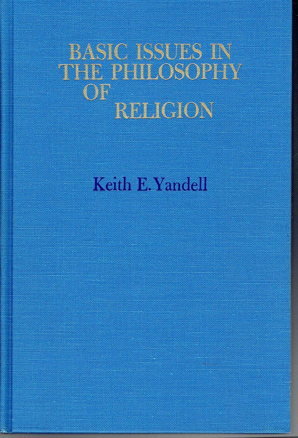 Basic issues in the philosophy of religion: Yandell, Keith E: Amazon ...
