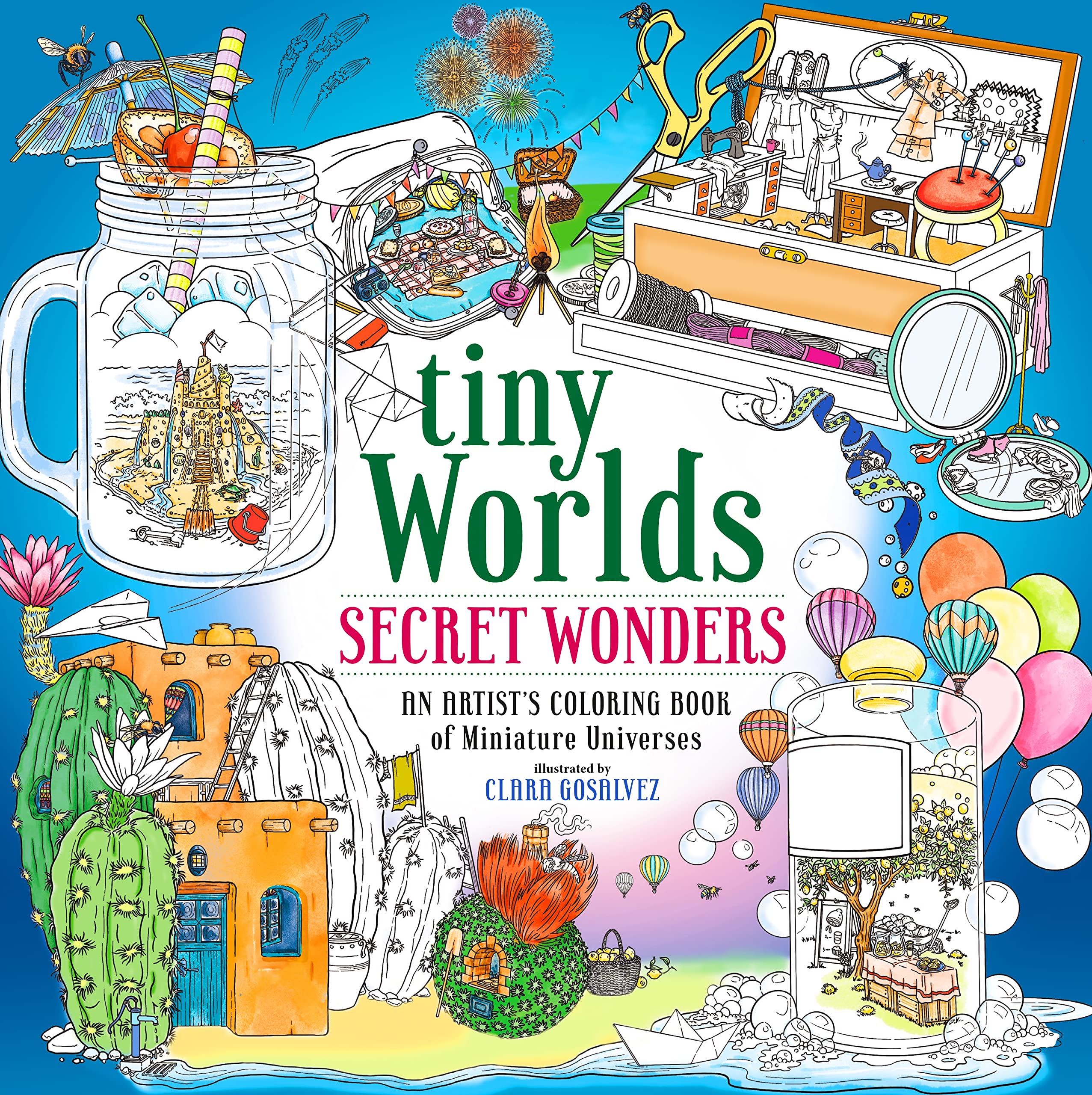 Tiny Worlds: Secret Wonders: An Artist's Coloring Book of Miniature ...