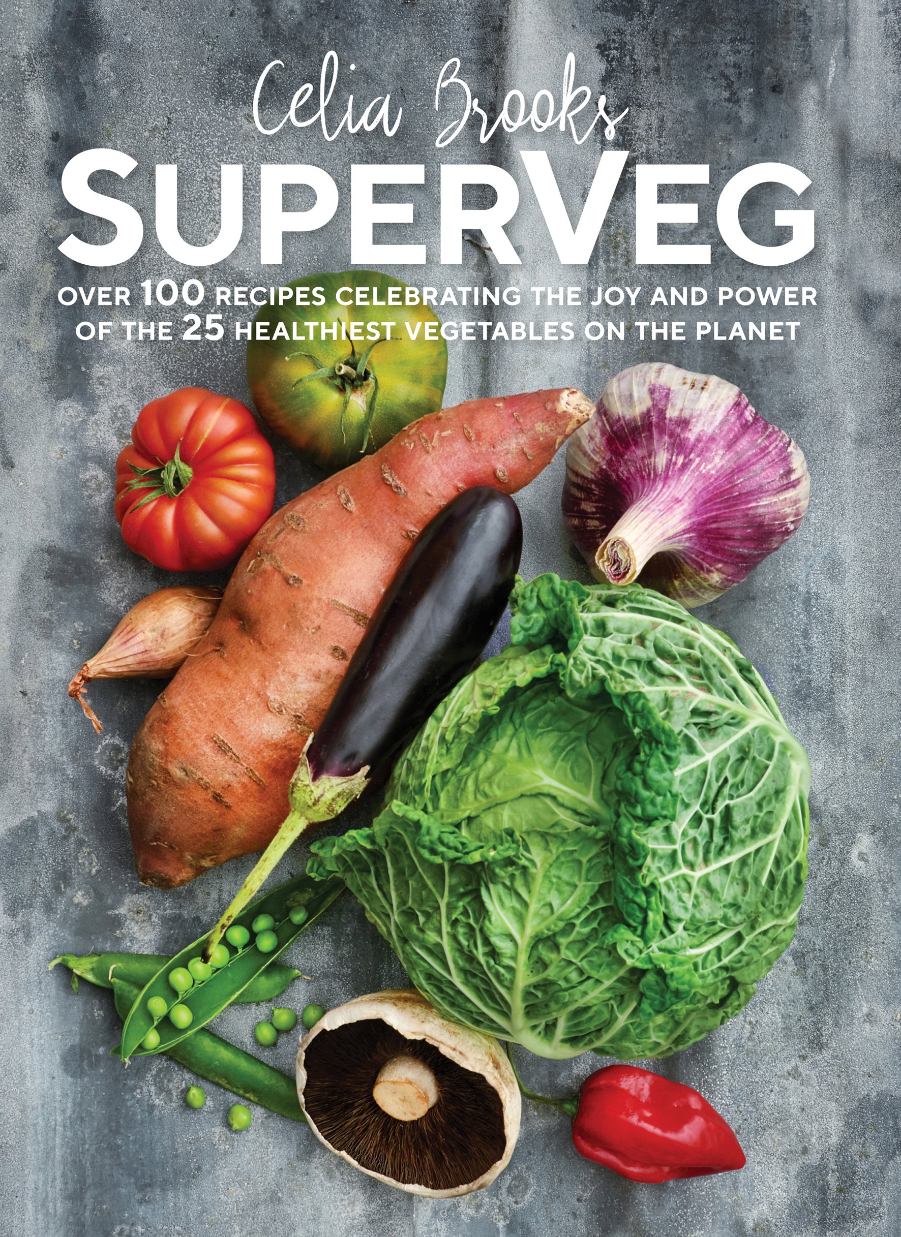SuperVeg: The Joy and Power of the 25 Healthiest Vegetables on the ...