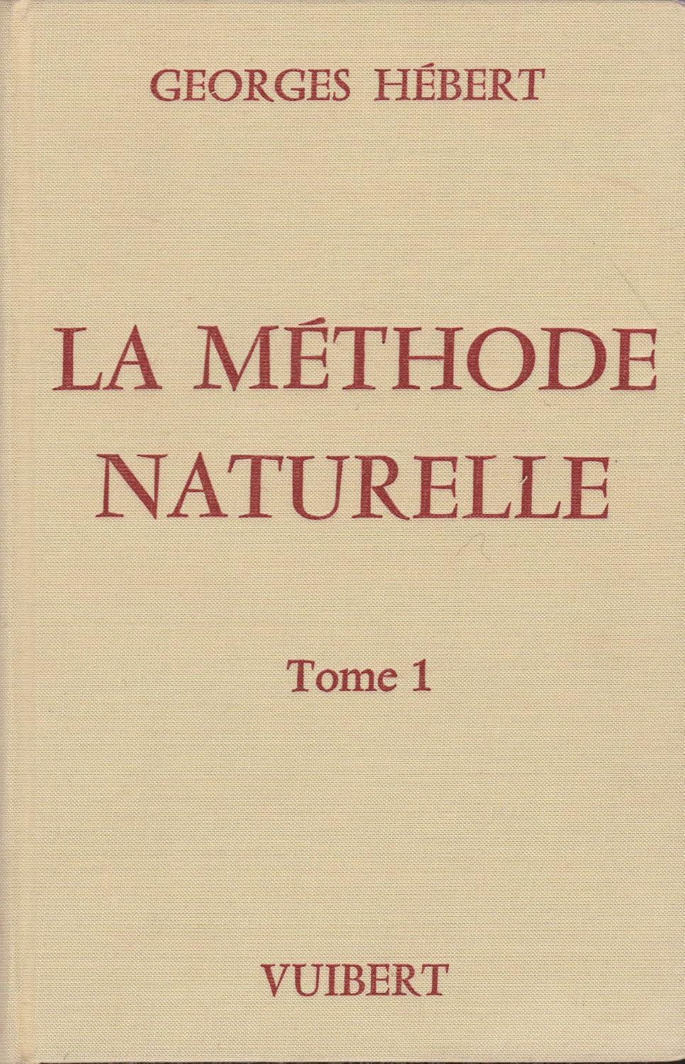 Amazon.fr - la méthode naturelle. éducation physique virile et morale ...