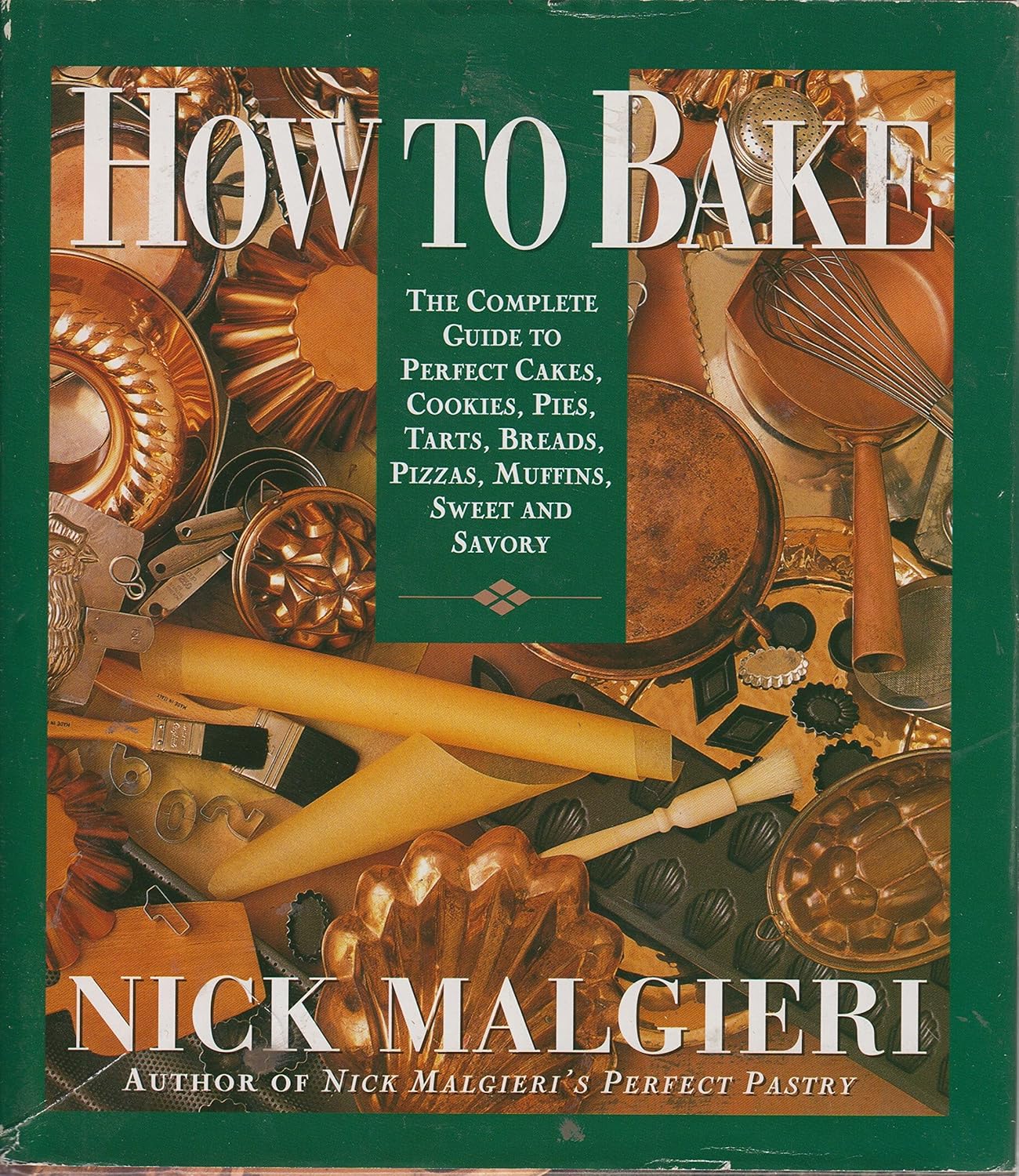 How to Bake:the Complete Guide to Perfect Cakes, Cookies, Pies, Tarts ...
