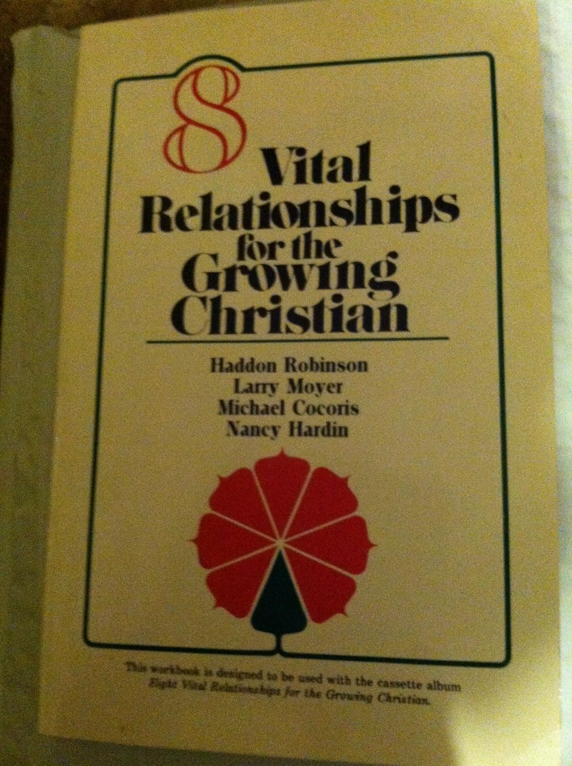 8 Vital Relationships for the Growing Christian: Robinson, Haddon W ...