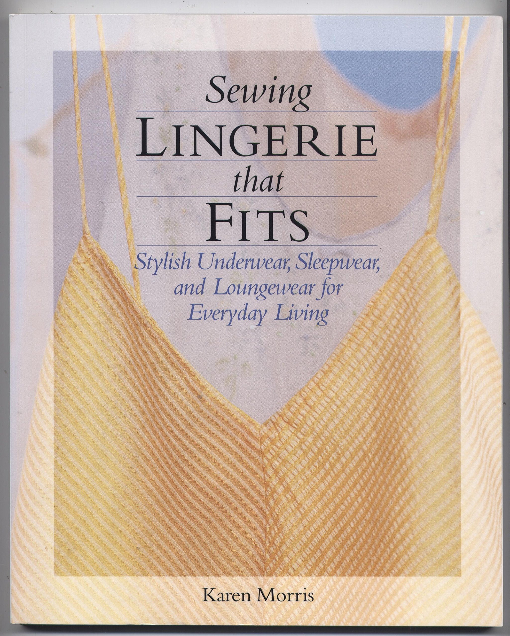 Sewing Lingerie That Fits: Stylish Underwear, Sleepwear and Loungewear ...