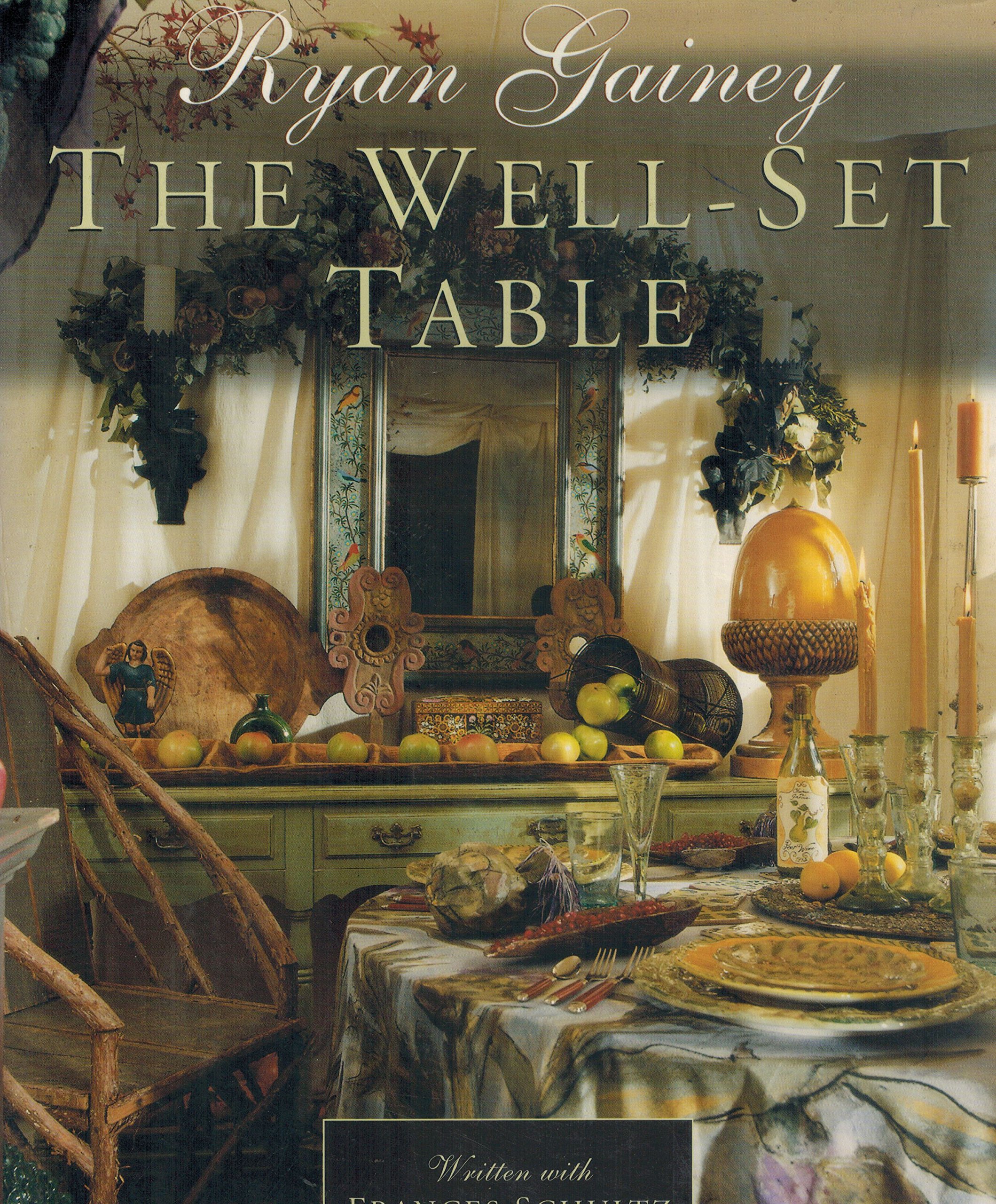 The Well-Set Table: Ryan Gainey, Frances Schultz, David Schilling ...