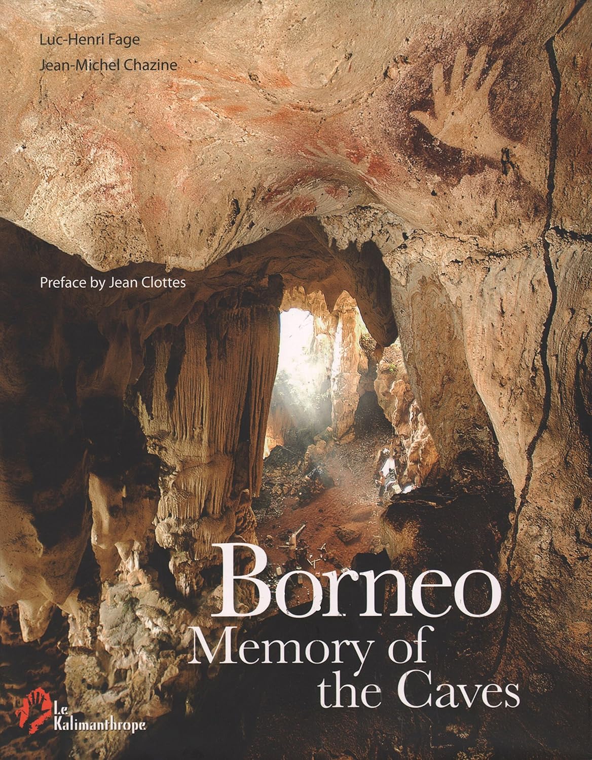 Borneo: Memory of the Caves: Luc-Henri Fage, Jean-Michel Chazine ...
