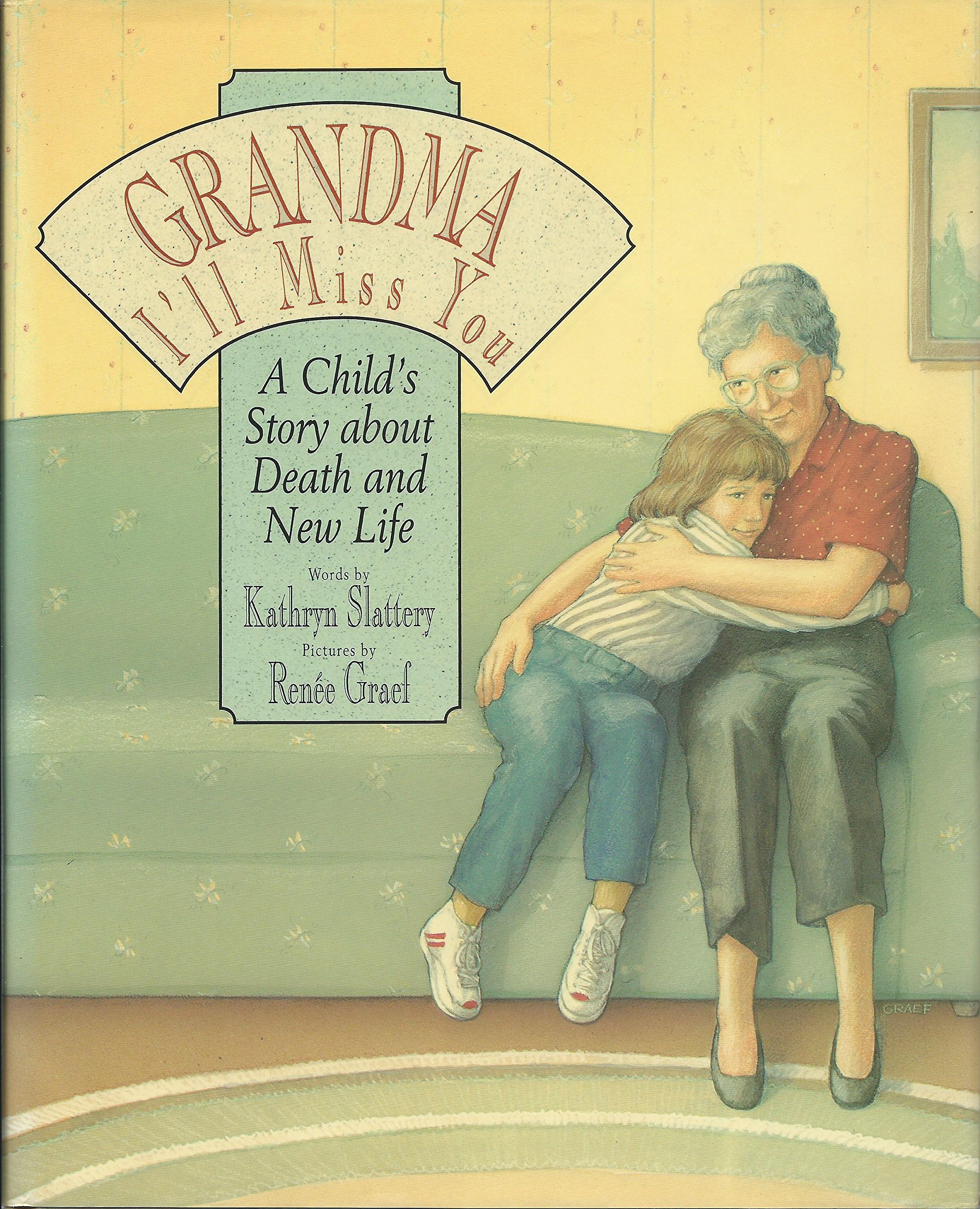 Grandma I'll Miss You: A Child's Story About Death and New Life ...
