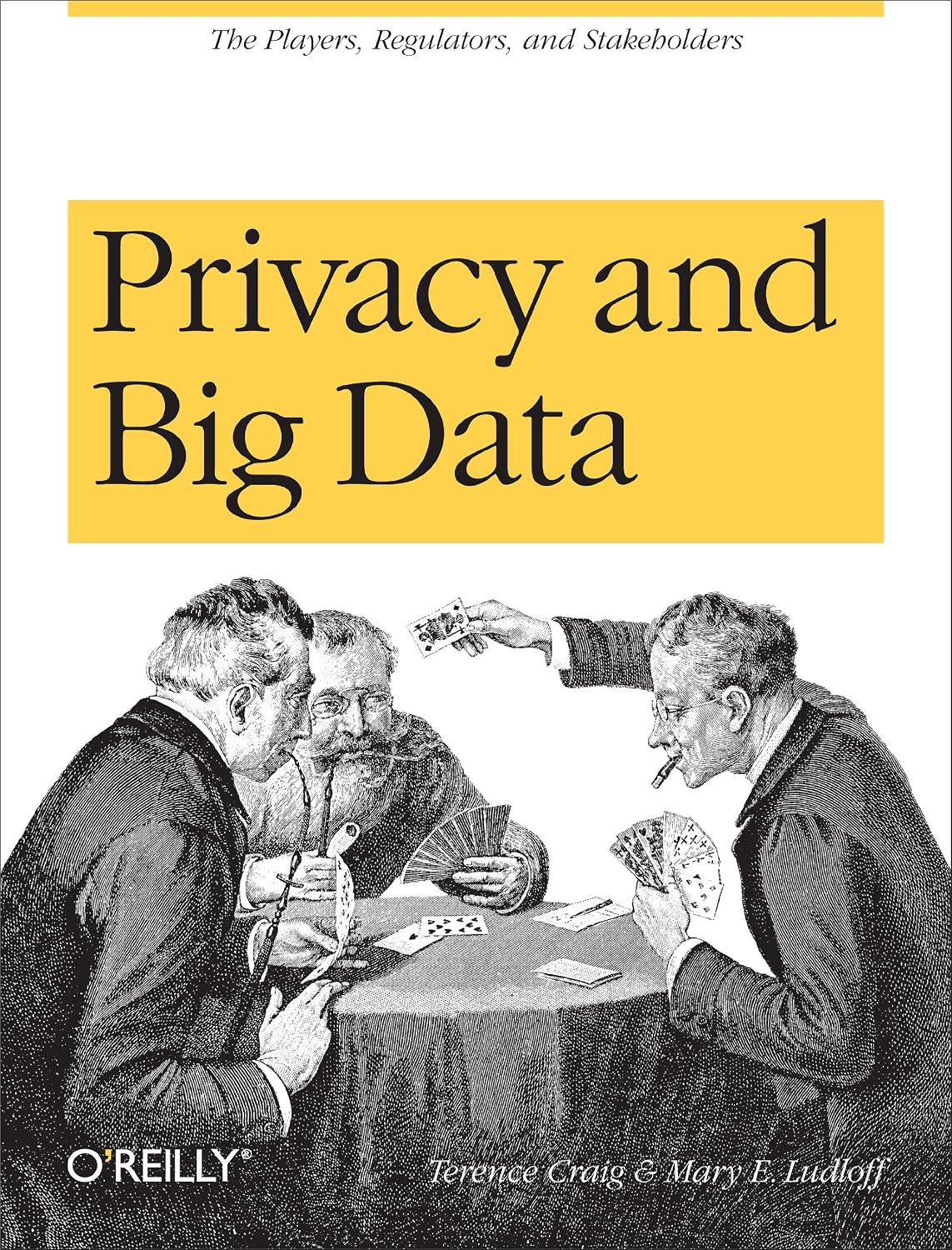 Privacy and Big Data: The Players, Regulators, and Stakeholders: Craig ...
