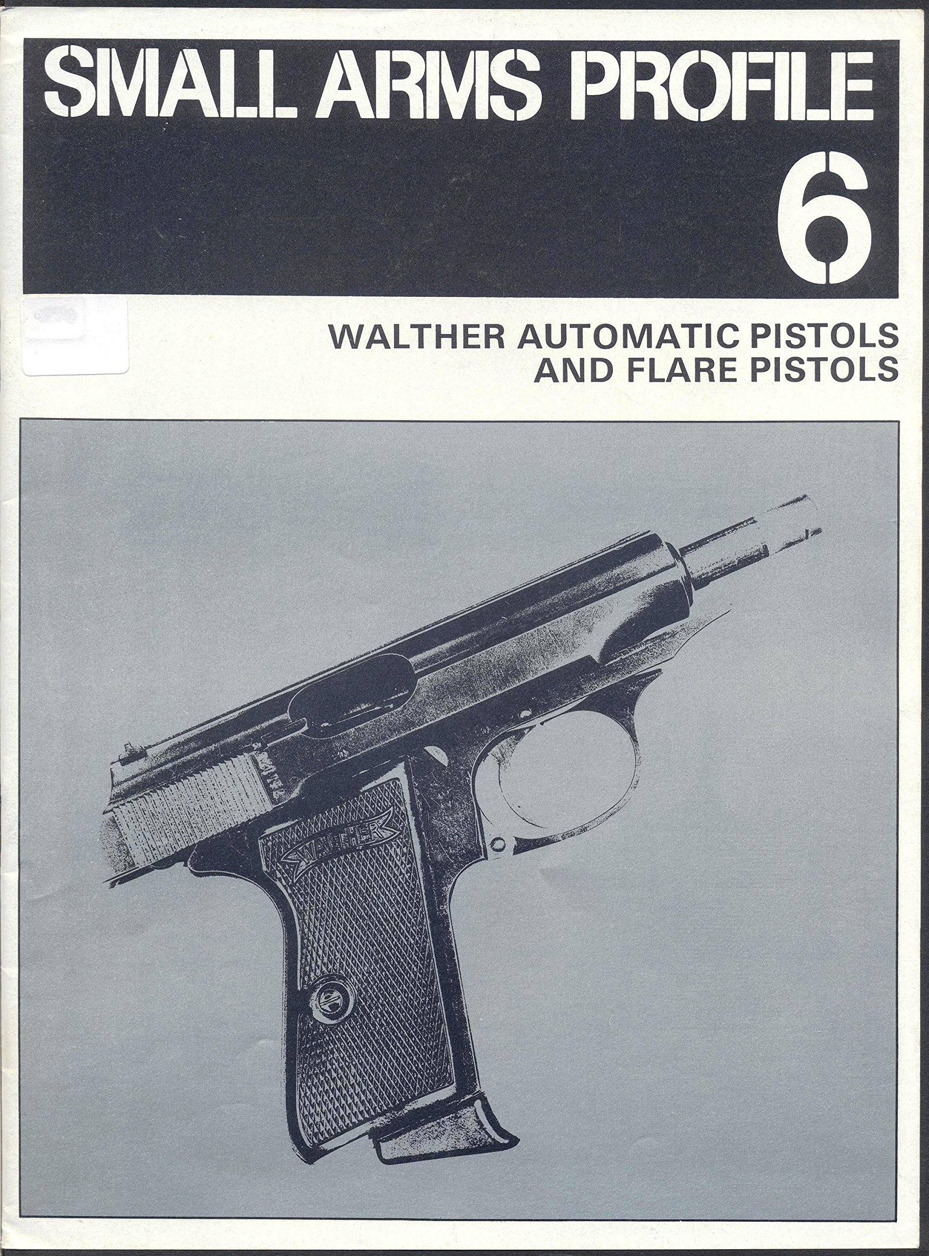Buy Small Arms Profile Number 6 ~ Walther Automatic Pistols & Flare ...