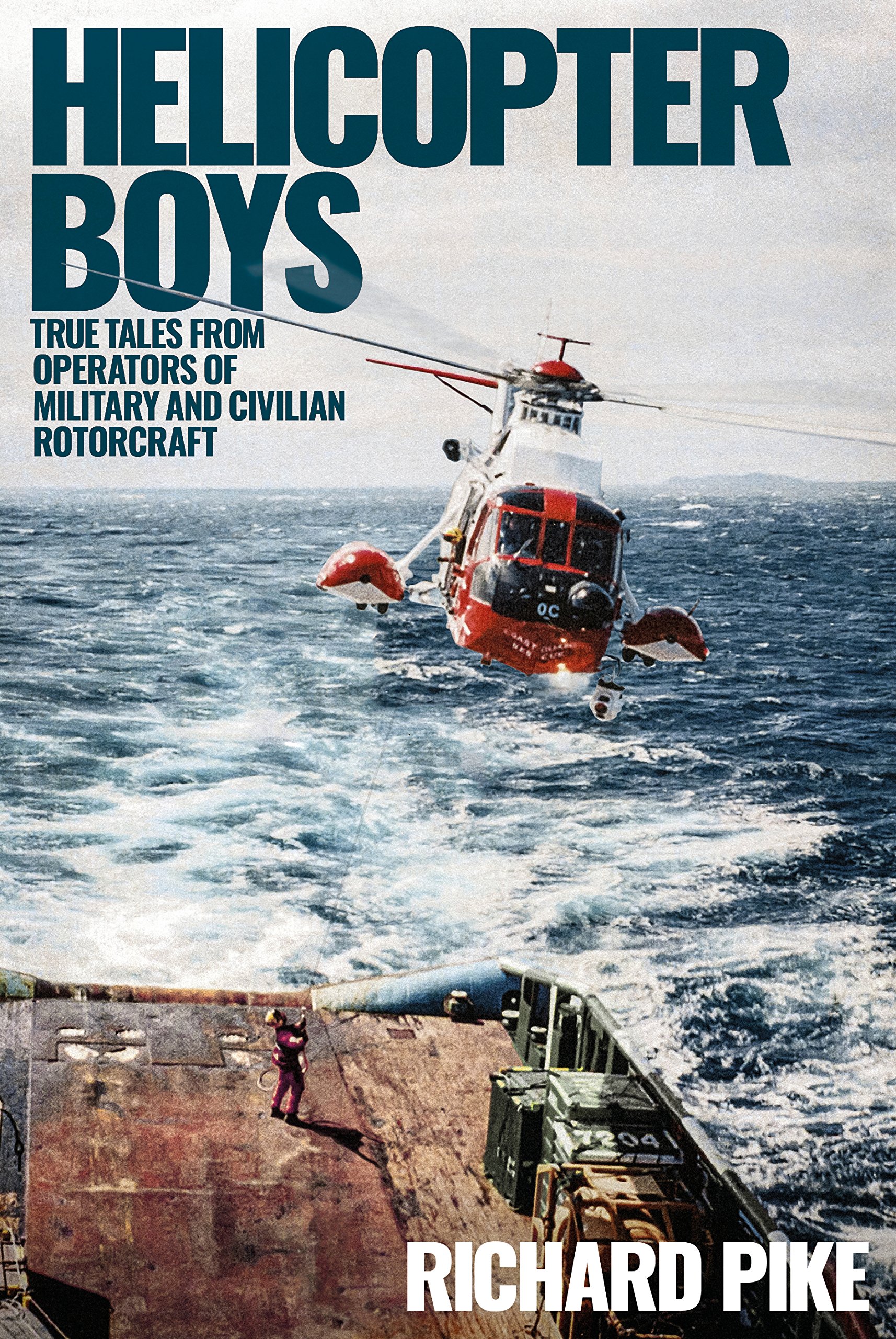 Helicopter Boys: True Tales from Operators of Military and Civilian ...