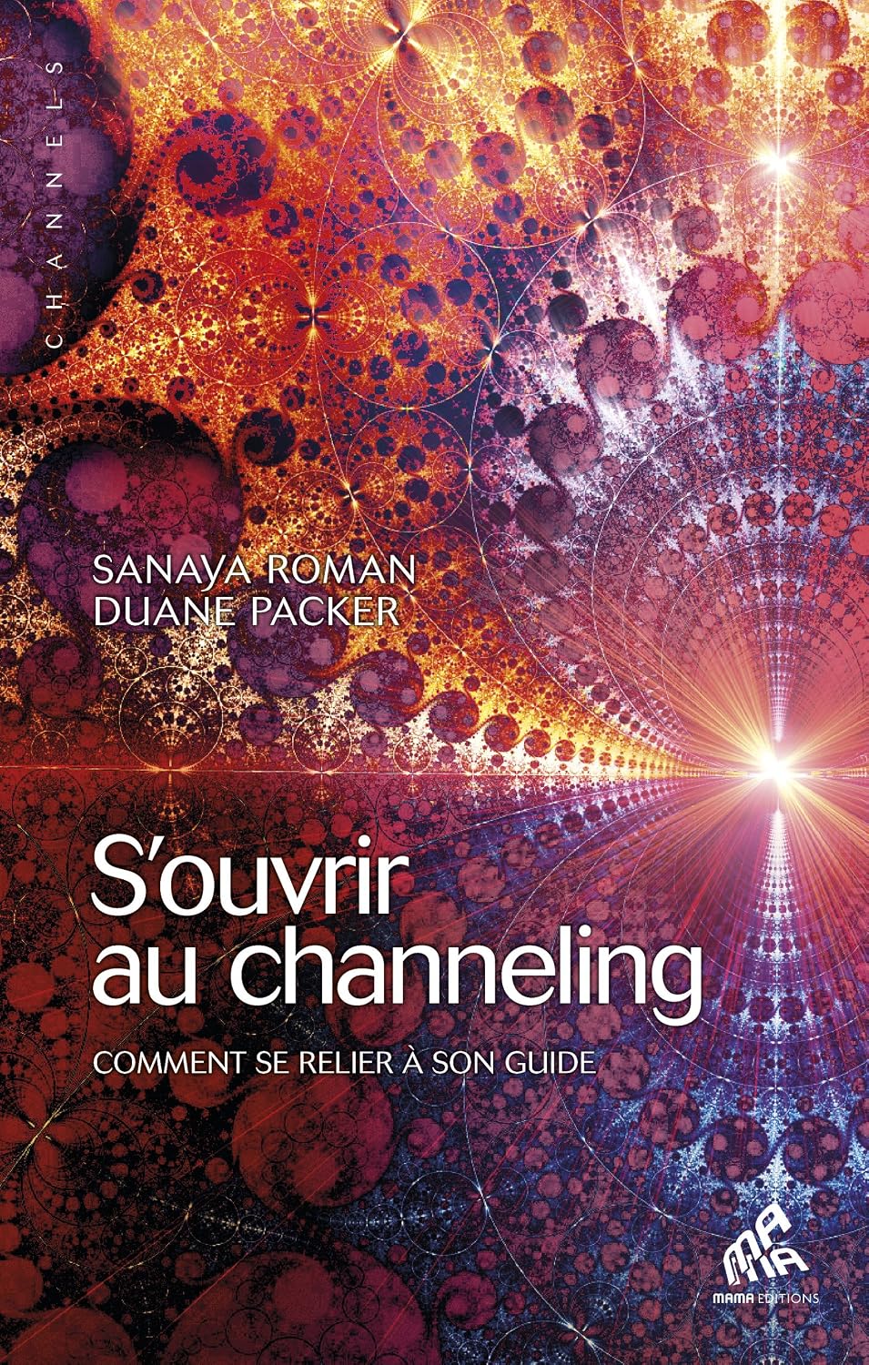 Amazon.com: S'ouvrir au channeling: Comment se relier à son guide ...