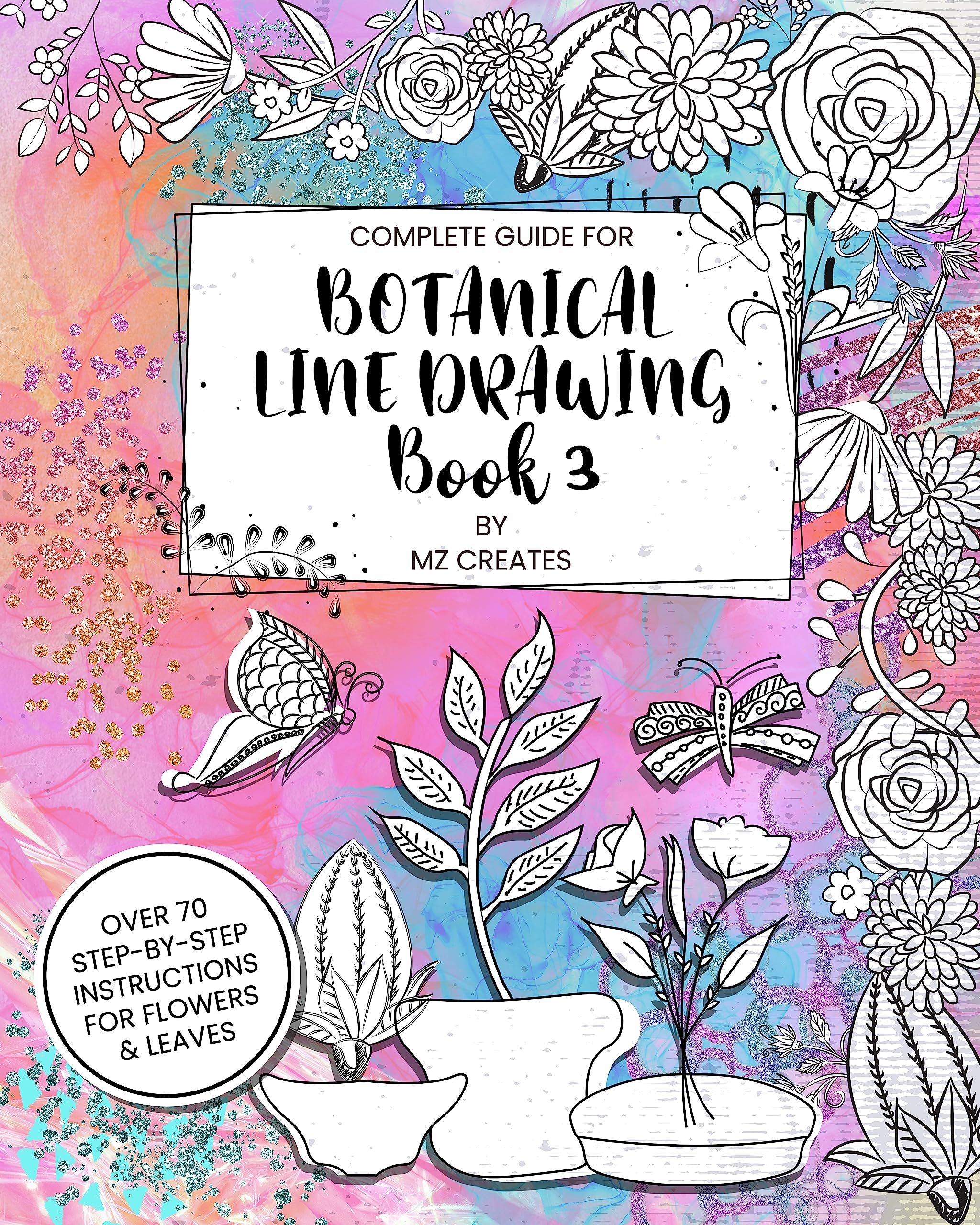 Buy Complete Guide for Botanical Line Drawing 3: A Step-By-Step Guide ...