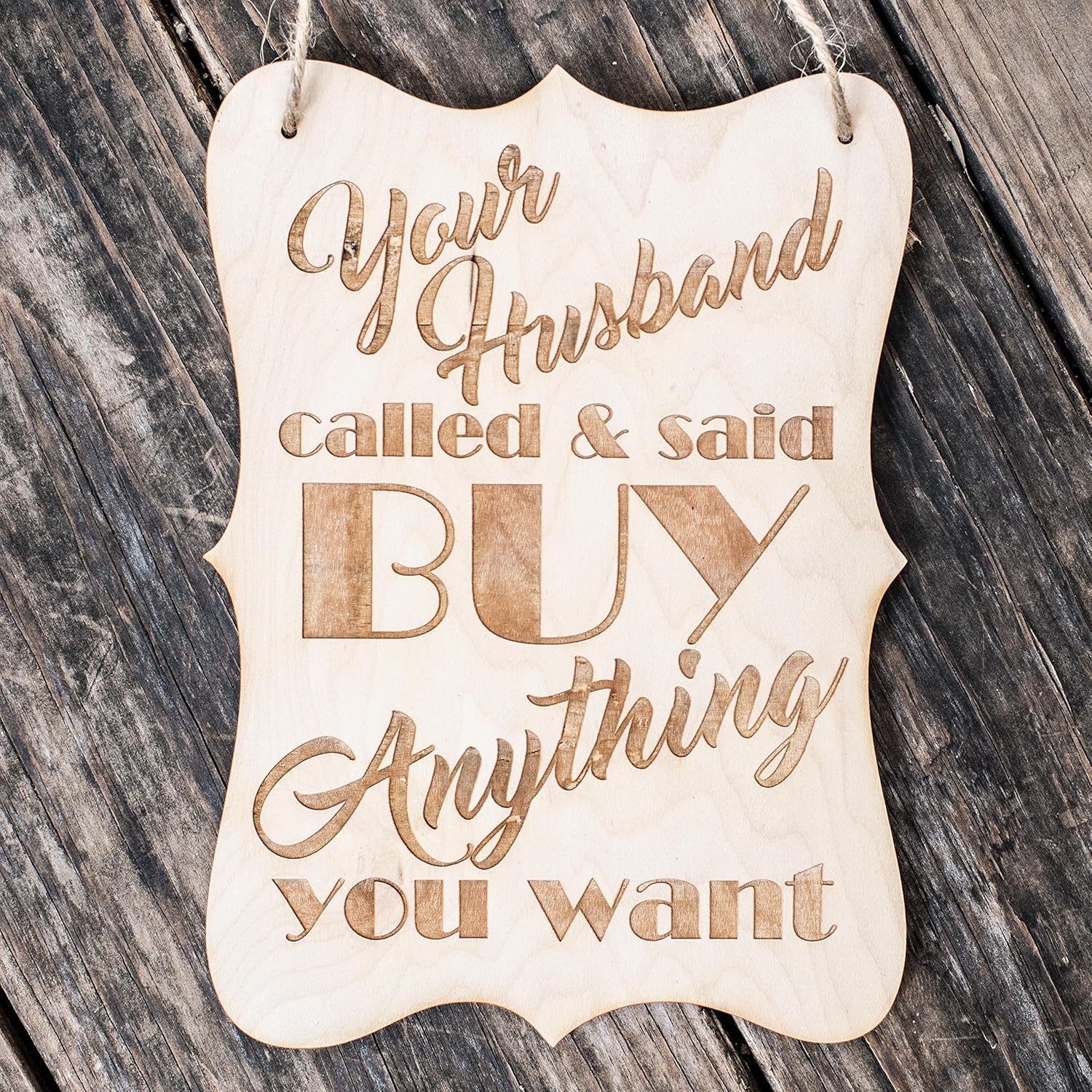 Amazon.com: Sign - Your Husband Called and said buy anything you want ...