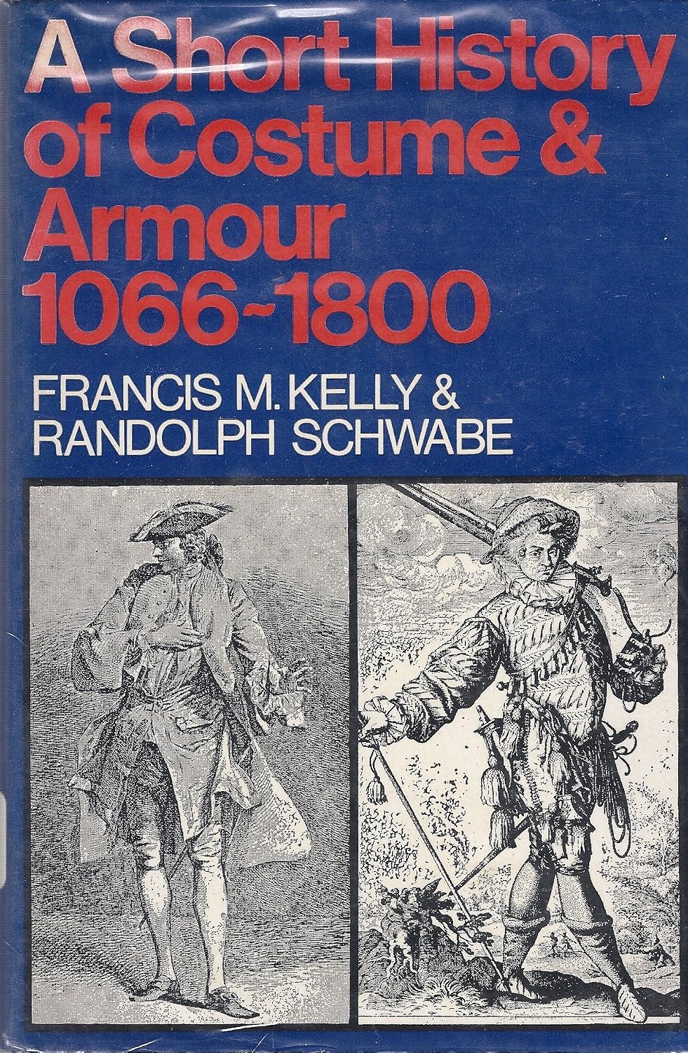 A Short History of Costume and Armour, 1066-1800: Kelly, Francis M ...