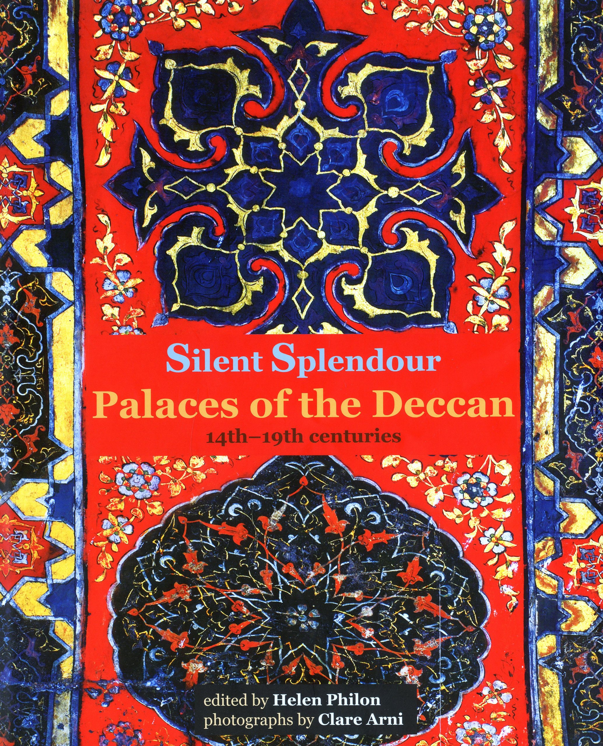 Silent Splendour: Palaces of the Deccan, 14th-19th Centuries: Philon ...