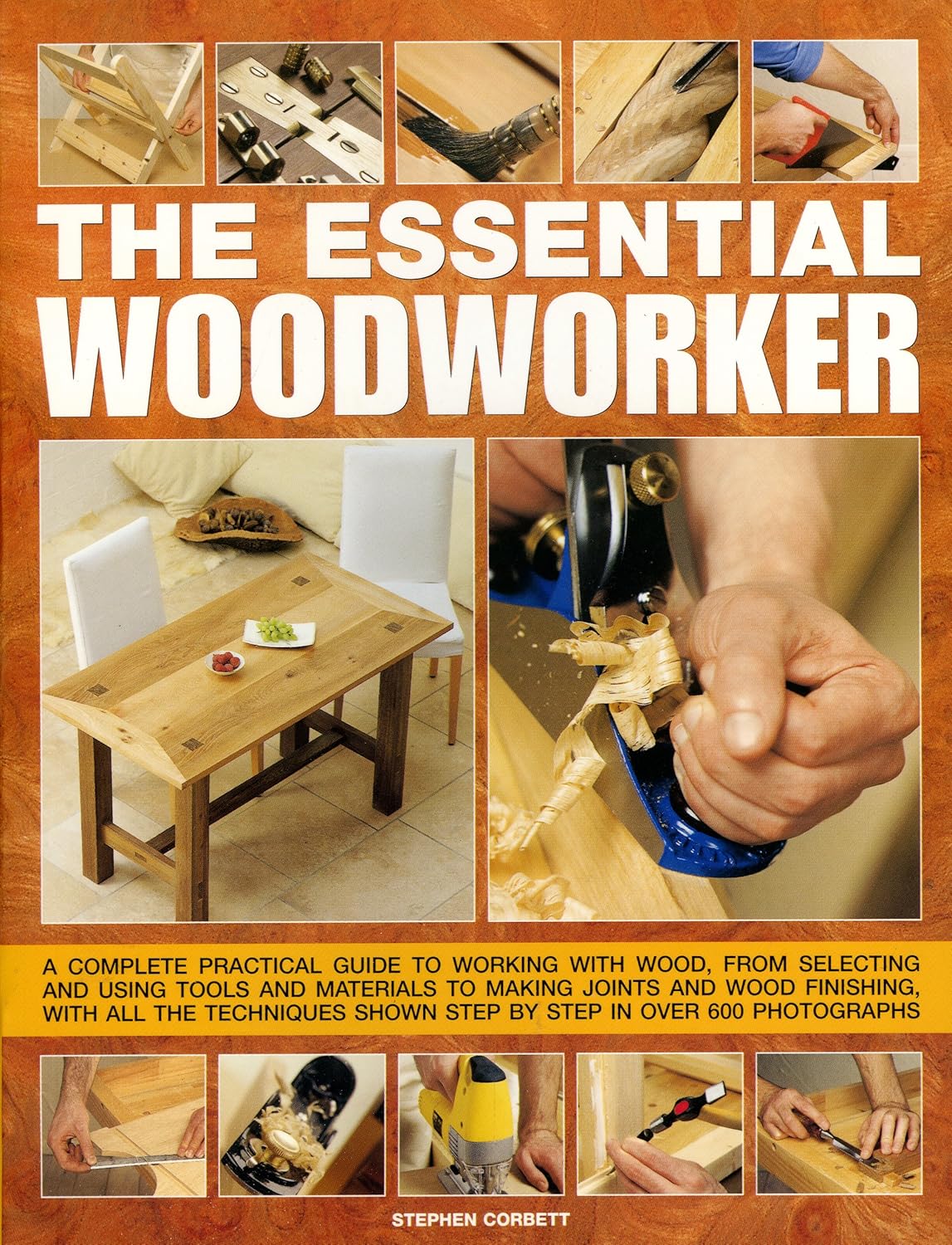 The Essential Woodworker: A complete practical guide to working with ...