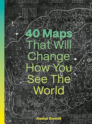 Amazon.com: 40 Maps That Will Change How You See the World eBook : Bonnett, Alastair, Barr ...