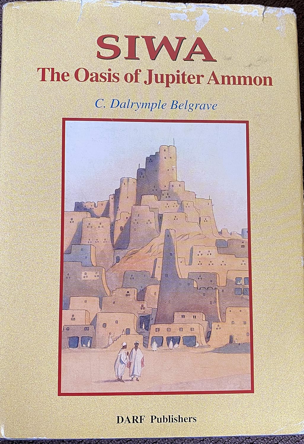 Siwa: The Oasis of Jupiter Ammon: C. Dalrymple Belgrave: Amazon.com: Books