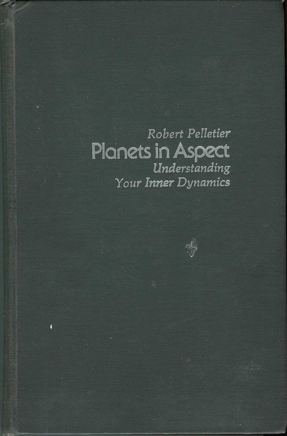 Planets in Aspect: Understanding Your Inner Dynamics: Robert Pelletier ...