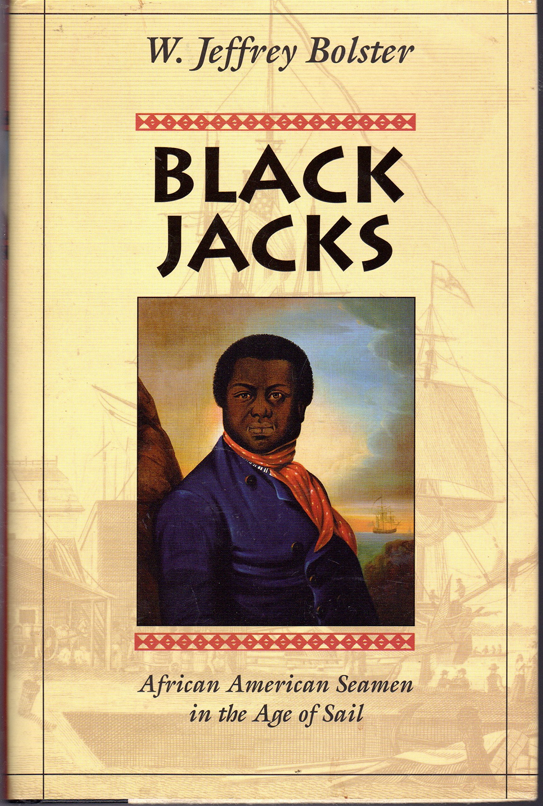 Black Jacks: African American Seamen in the Age of Sail: Bolster, W ...