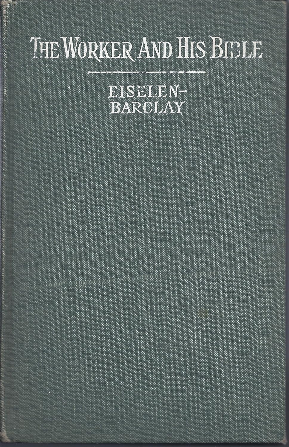 The Worker and His Bible: Frederick Carl Eiselen: Amazon.com: Books