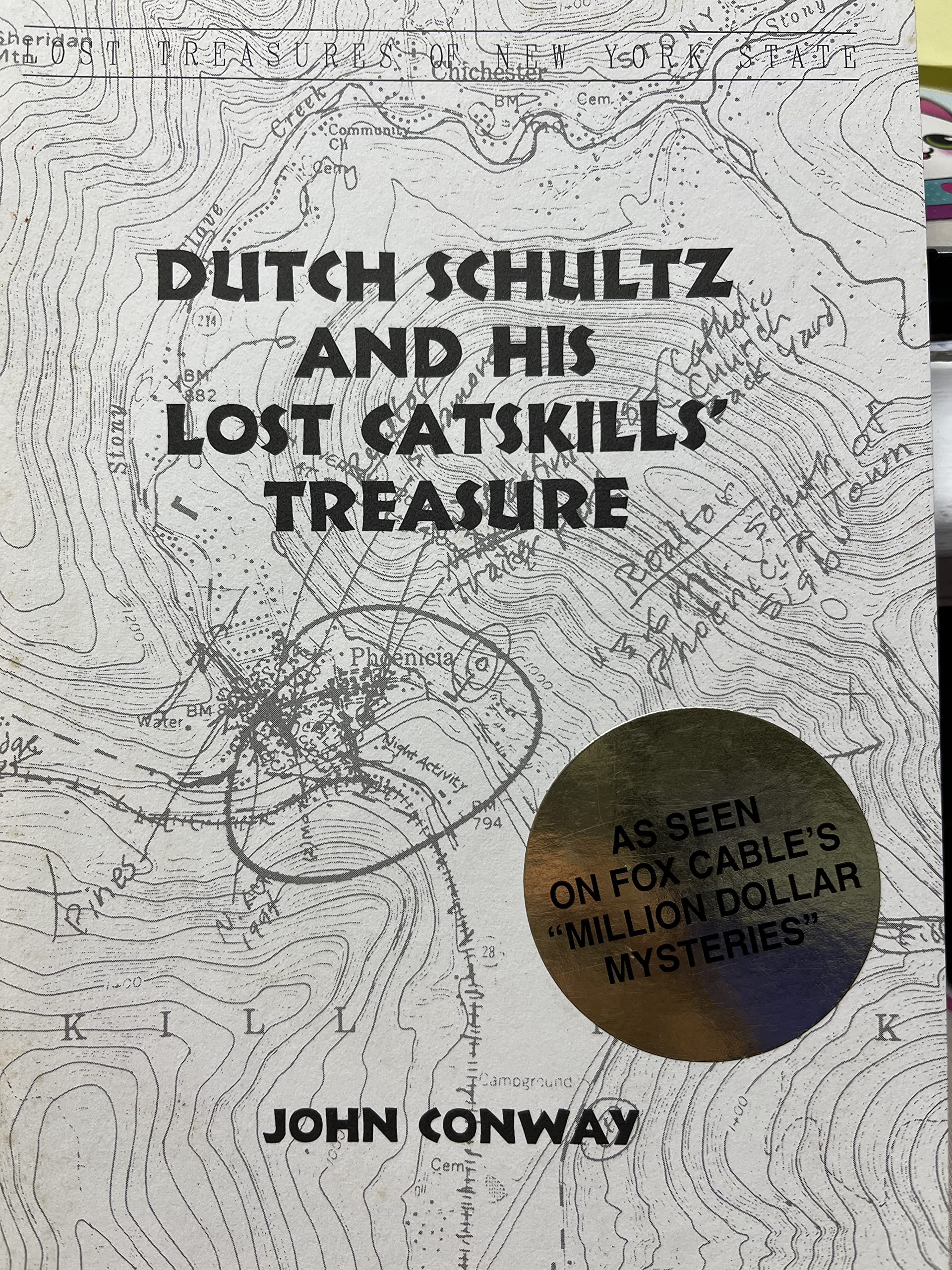 Dutch Schultz and his Lost Catskills' Treasure: Conway, John ...