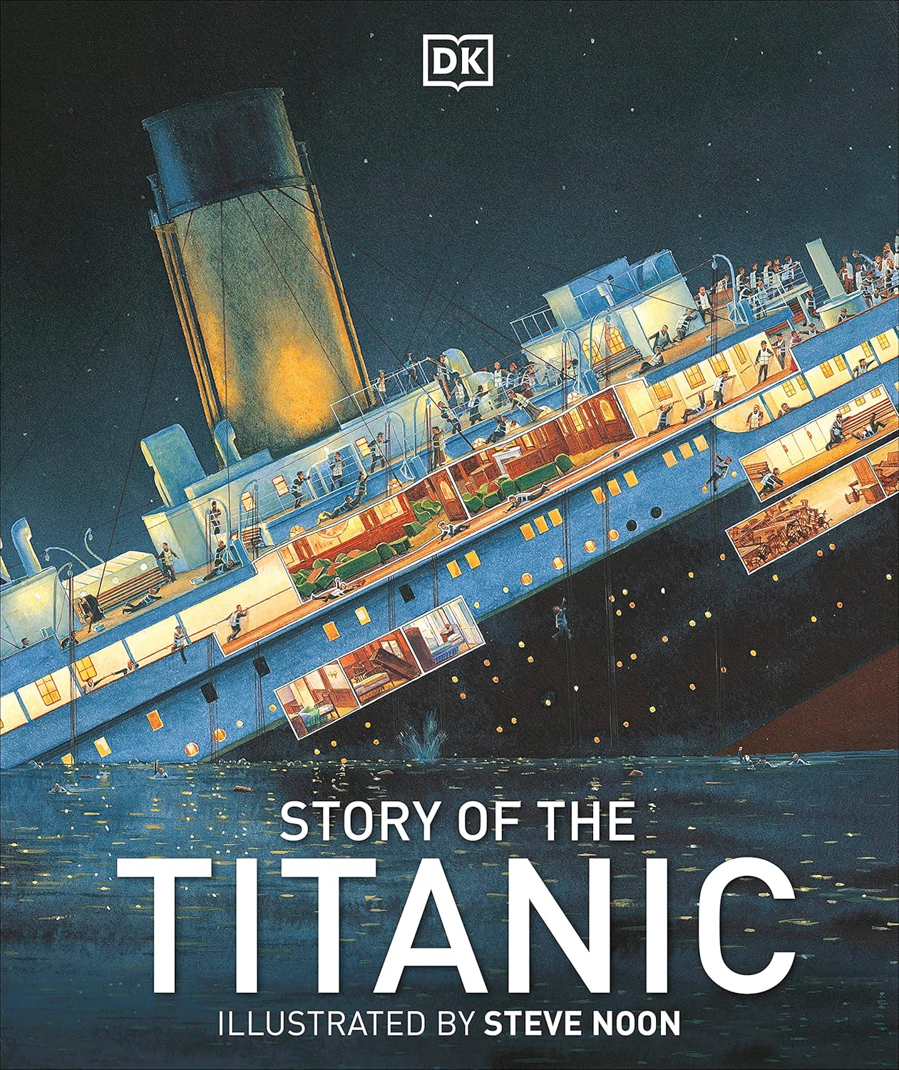 Story of the Titanic (DK A History of): DK, Noon, Steve, Kentley, Eric ...