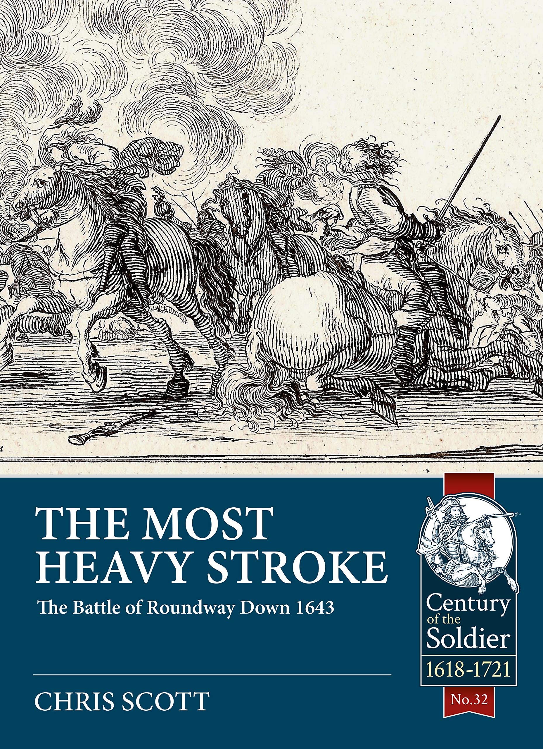 The Most Heavy Stroke: The Battle of Roundway Down 1643 (Century of the ...