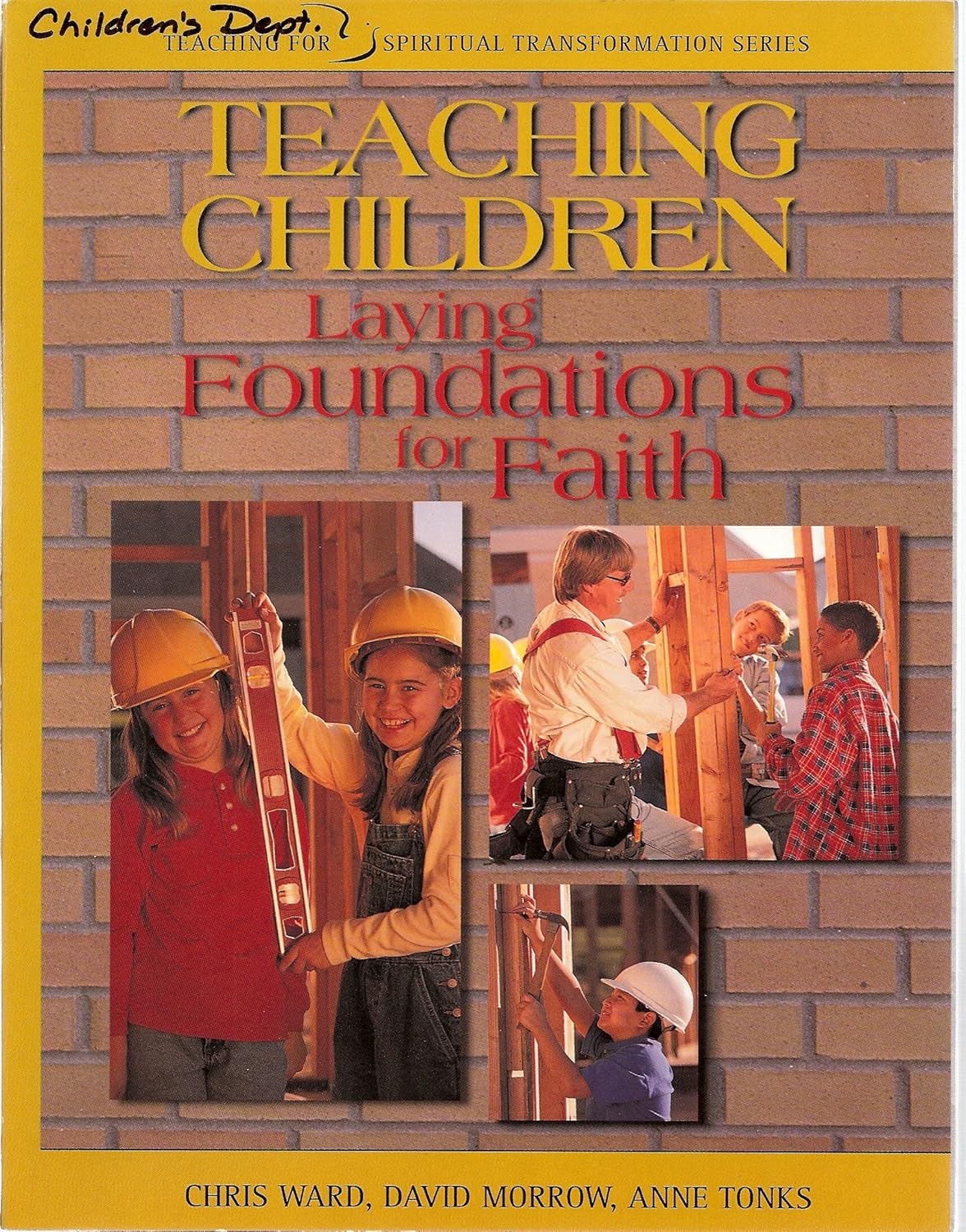 Teaching Children: Laying Foundations of Faith (Teaching for Spiritual ...