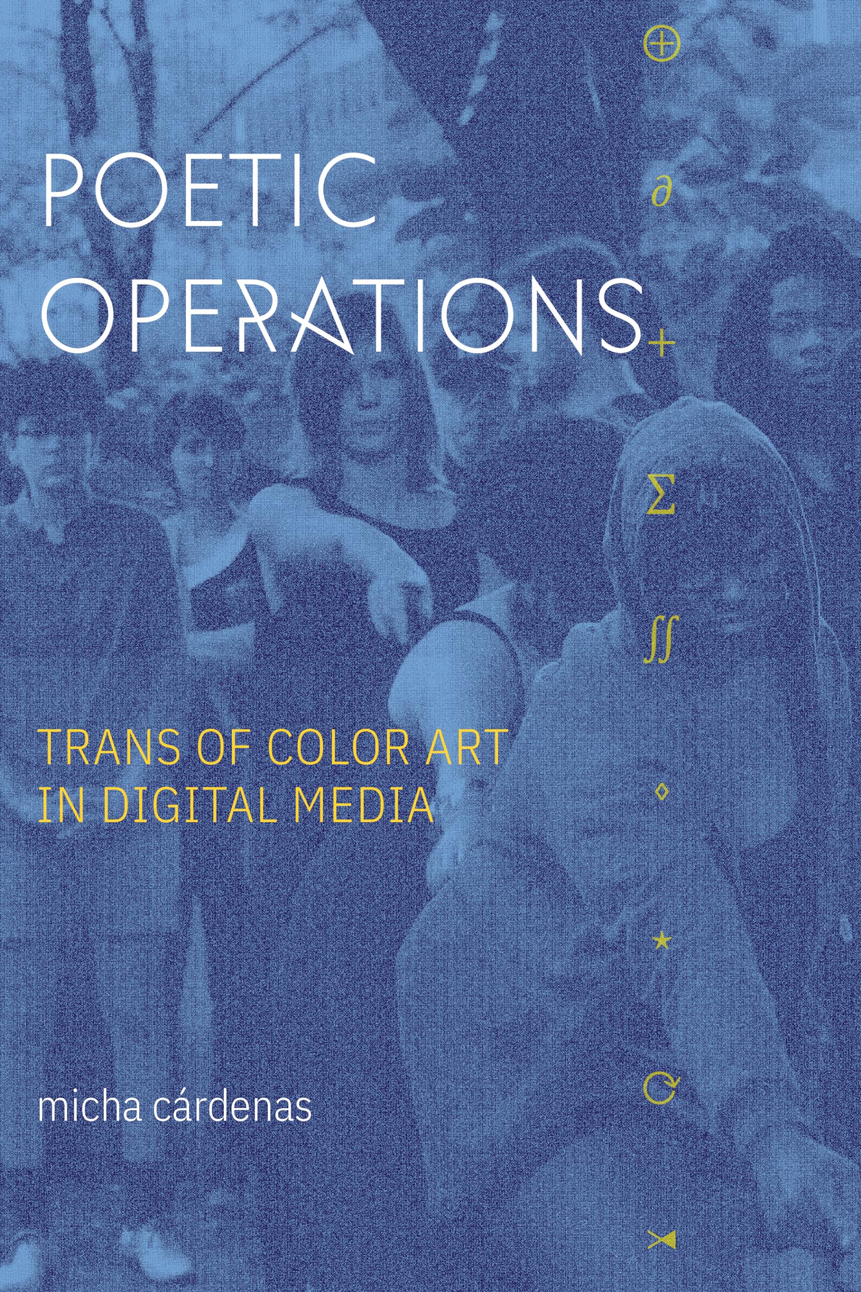 Poetic Operations: Trans of Color Art in Digital Media (ASTERISK ...