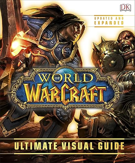 World of Warcraft Ultimate Visual Guide: Updated and Expanded edition ...