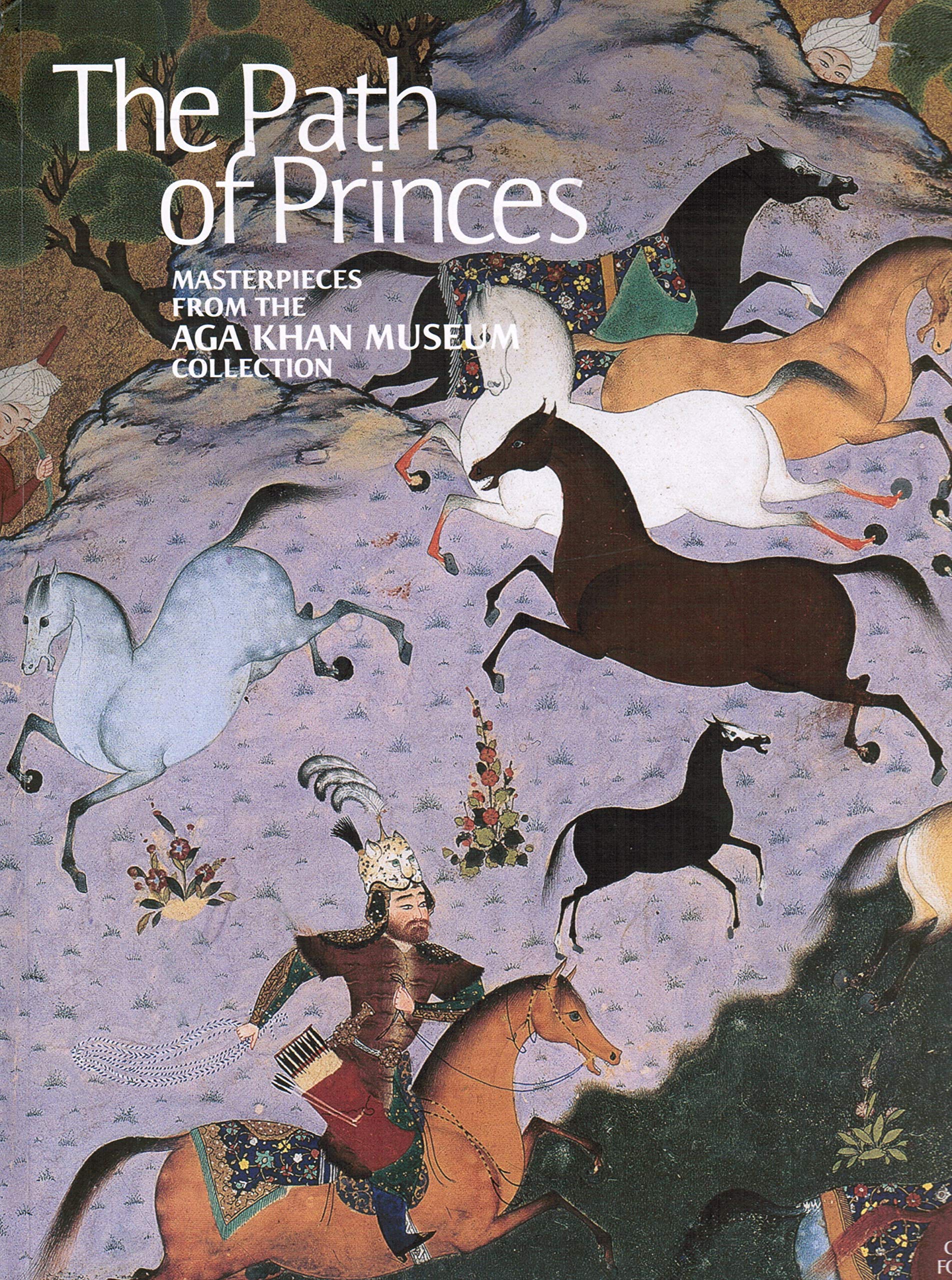 Path Of Princes Masterpieces From The Aga Khan Museum Collection ...