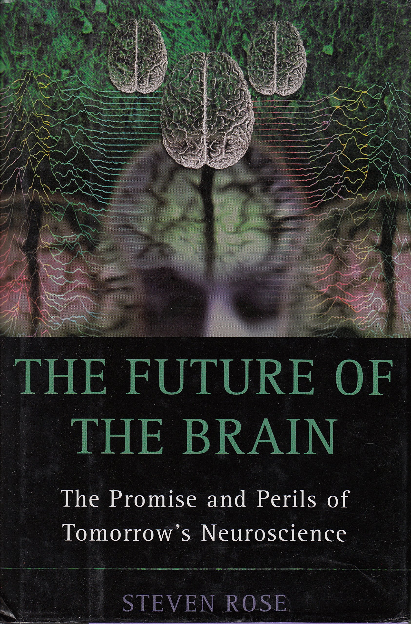 The Future of the Brain: The Promise and Perils of Tomorrow's ...