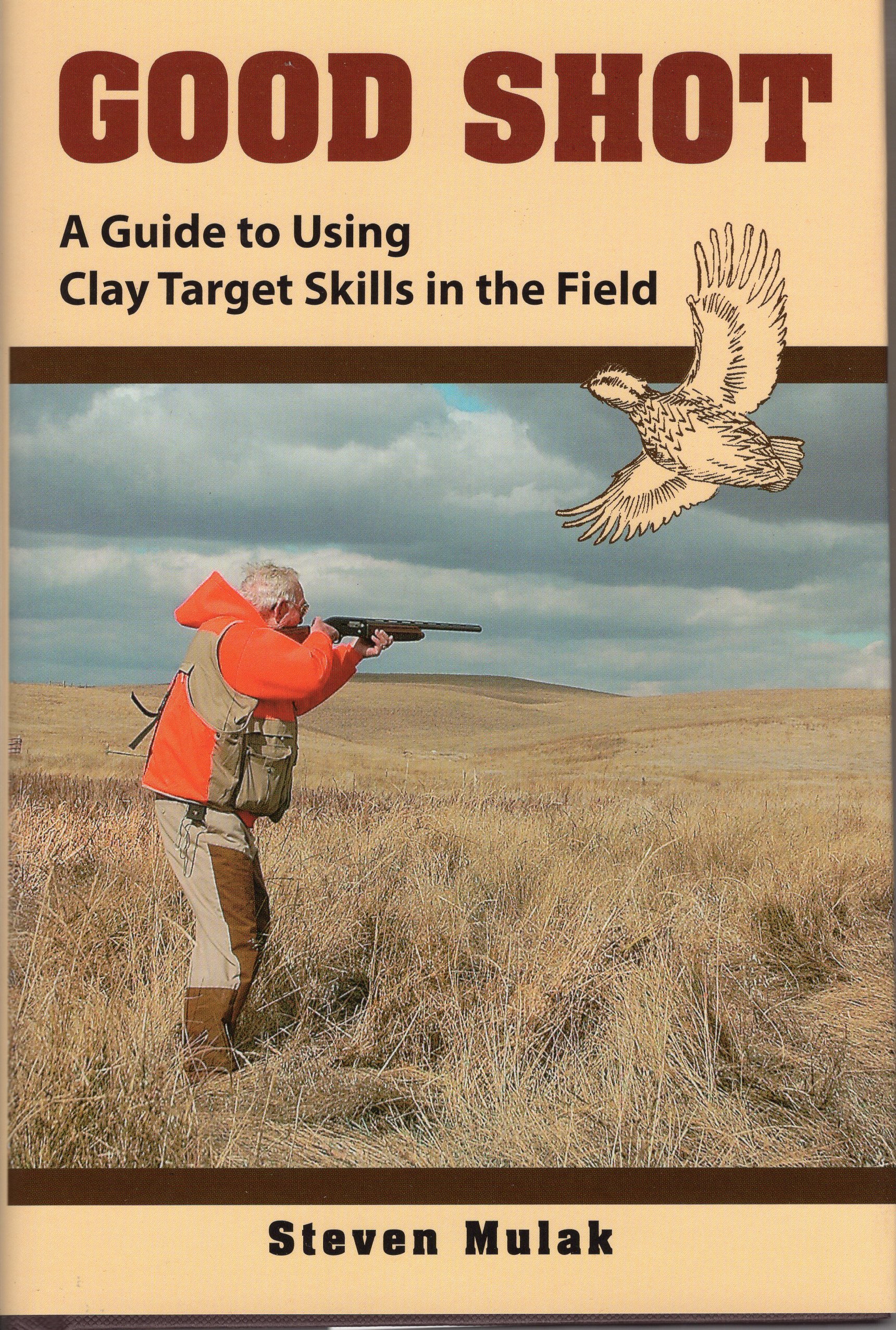 Good Shot: A Guide to Using Clay Target Skills in the Field: Mulak ...