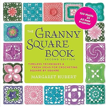 The Granny Square Book, Second Edition: Timeless Techniques and Fresh ...