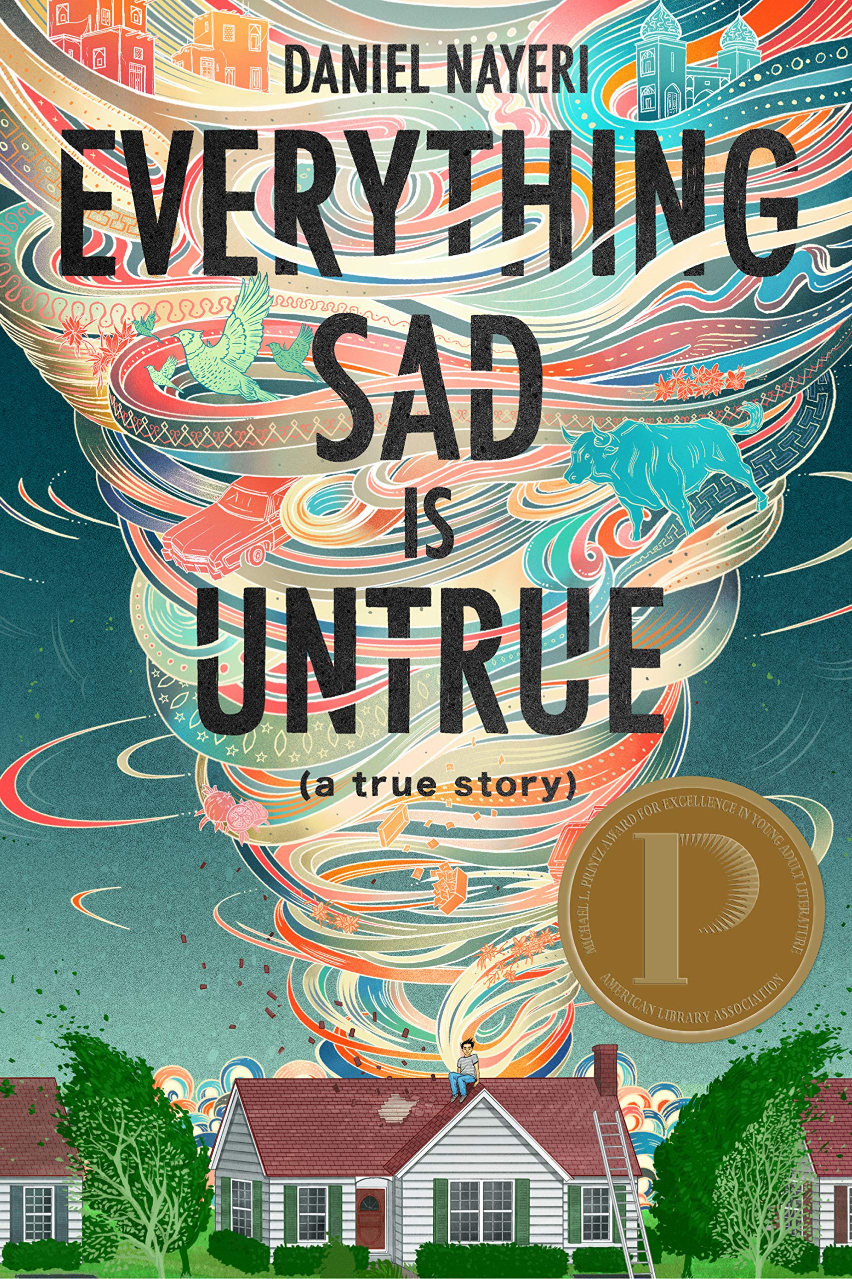 Everything Sad Is Untrue: (a true story): Nayeri, Daniel: 9781646140008 ...