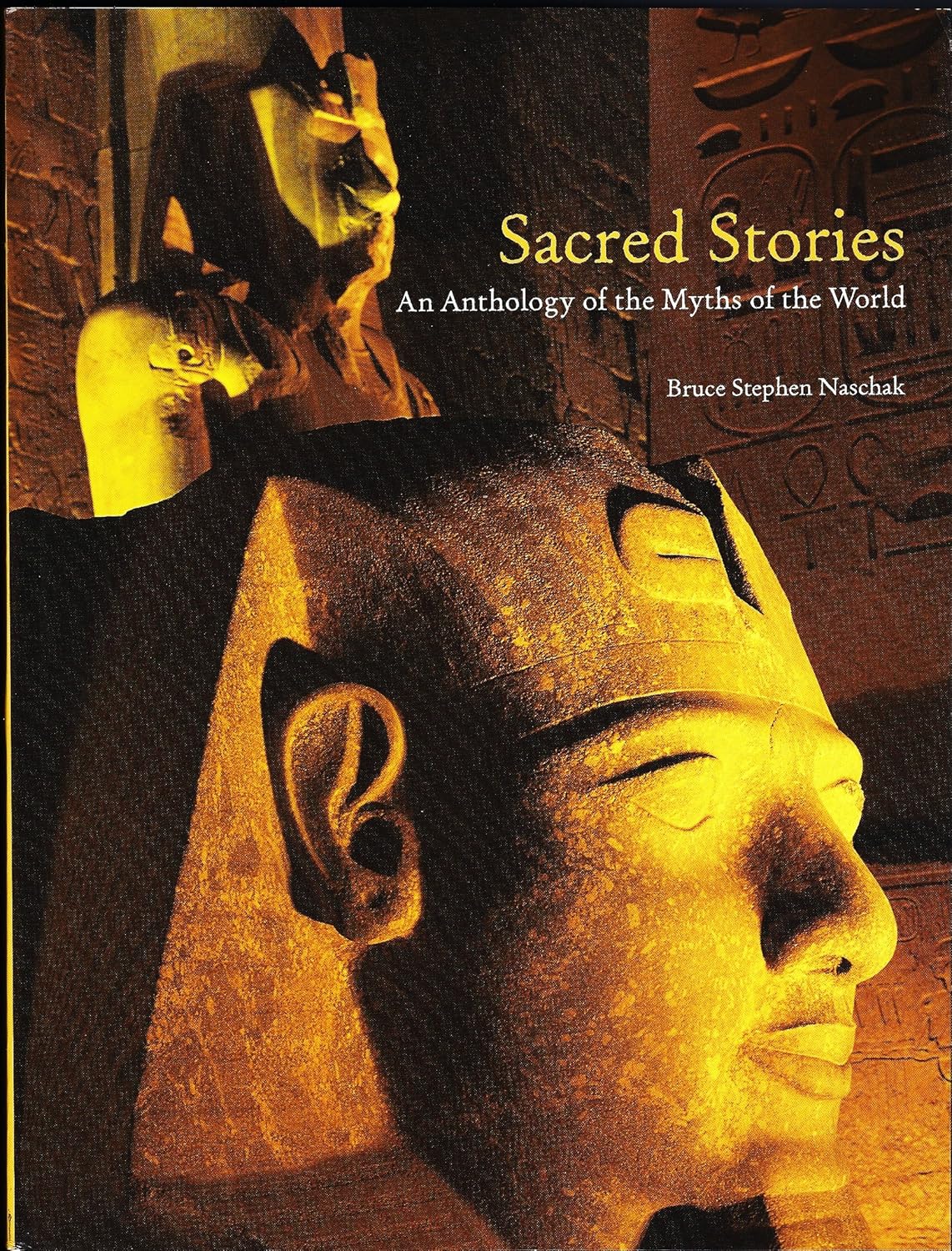 Sacred Stories: An Anthology of the Myths of the World: Bruce Naschak ...
