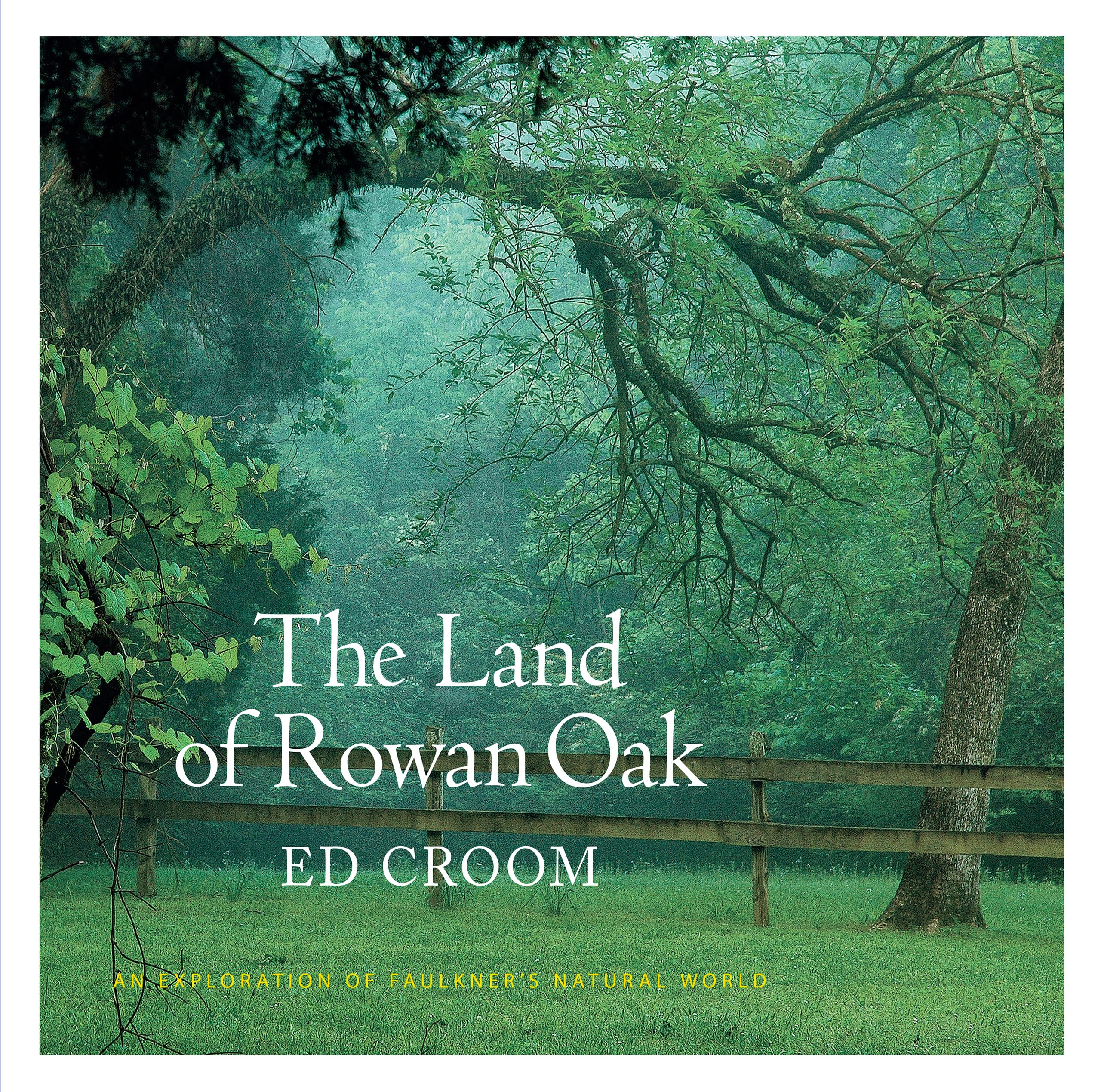 Amazon.com: The Land of Rowan Oak: An Exploration of Faulkner's Natural ...