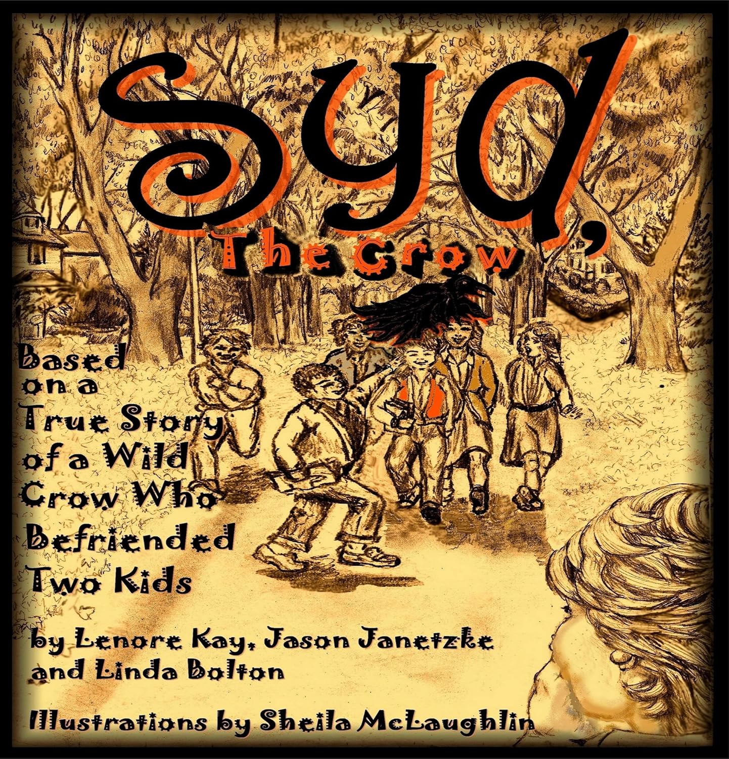 Syd, The Crow: Based on a True Story of a Wild Crow Who Befriended Two ...