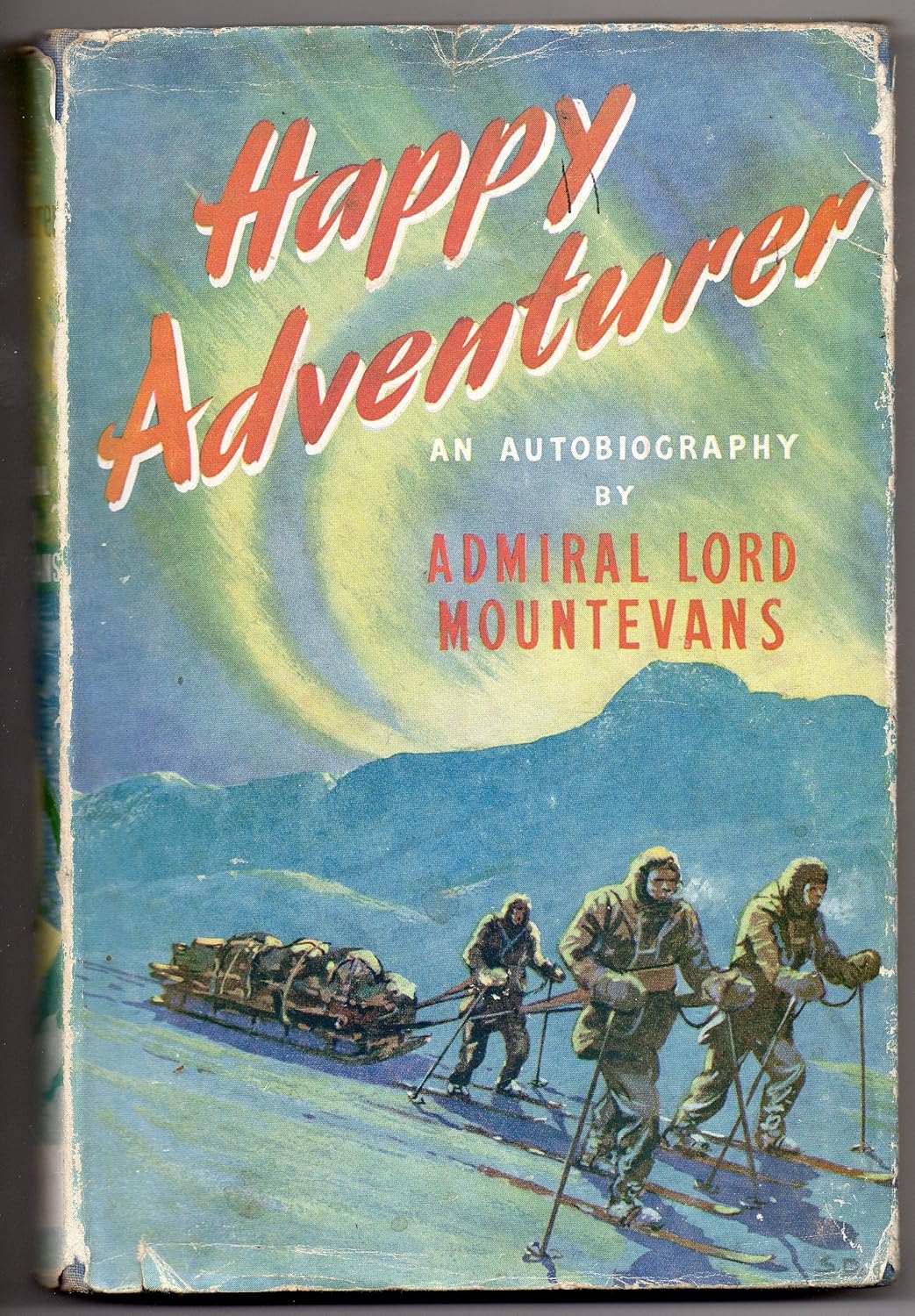 HAPPY ADVENTURER. An Autobiography: Mountevans, Admiral Lord: Amazon ...