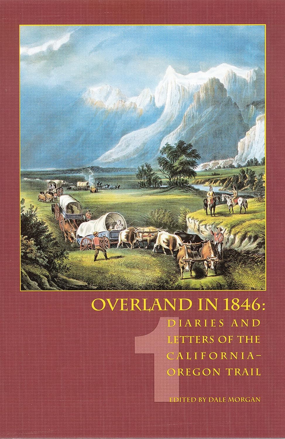Overland in 1846, Volume 1: Diaries and Letters of the California ...