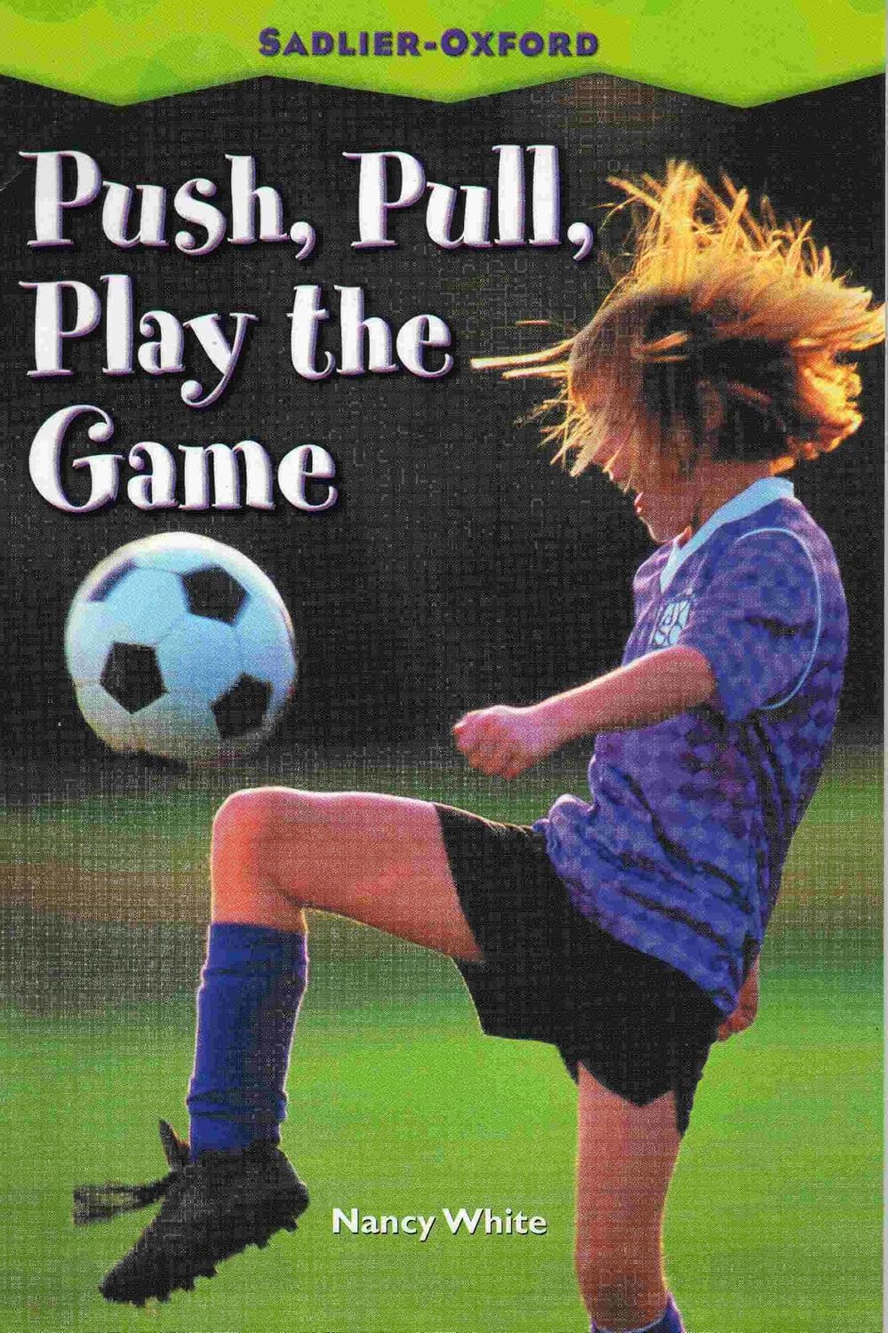 Push, Pull, Play the Game (Science, Early, Level 15): Nancy White ...